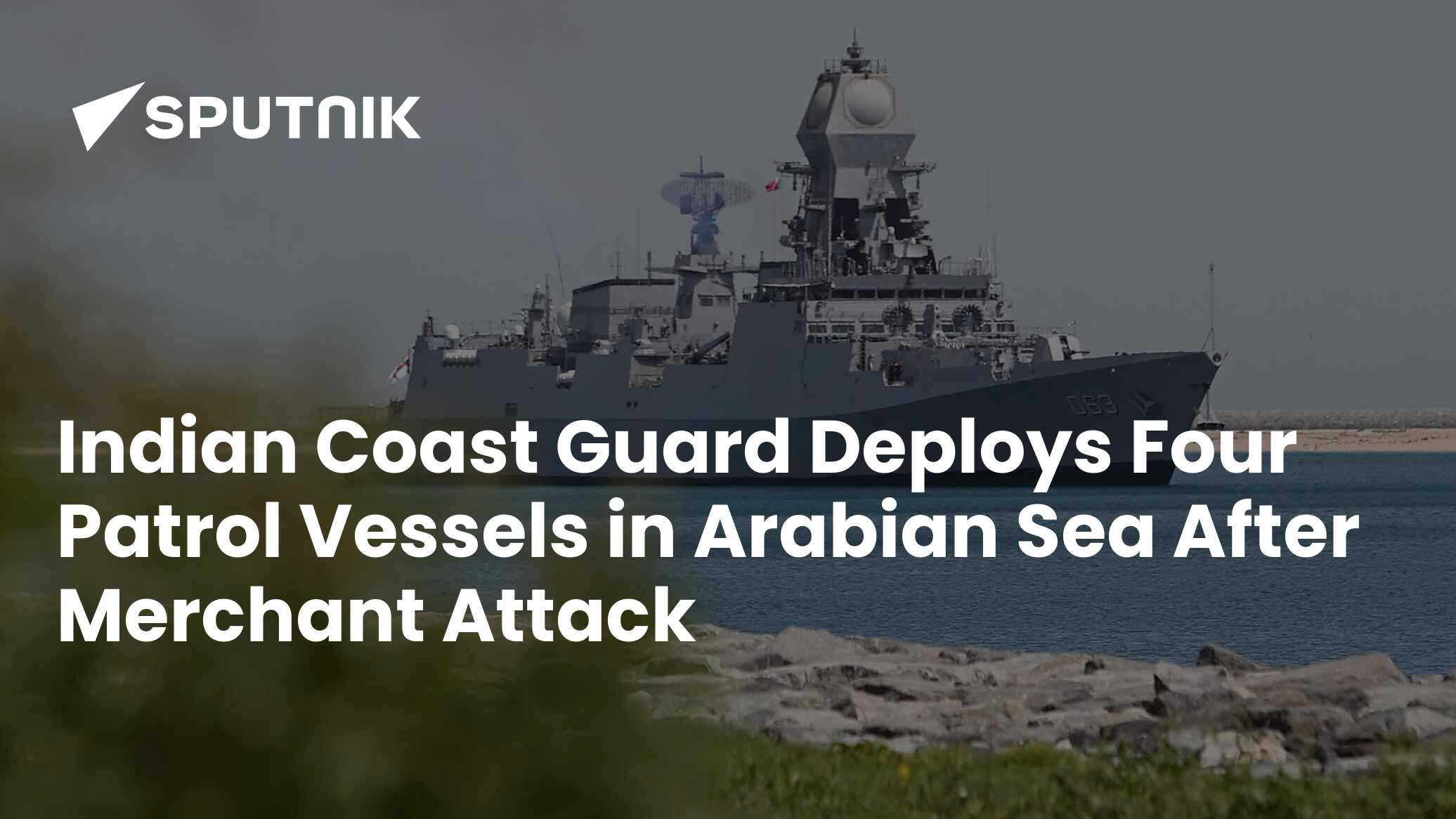 Following Merchant Attack, Indian Coast Guard Sent 4 Patrol Vessels ...