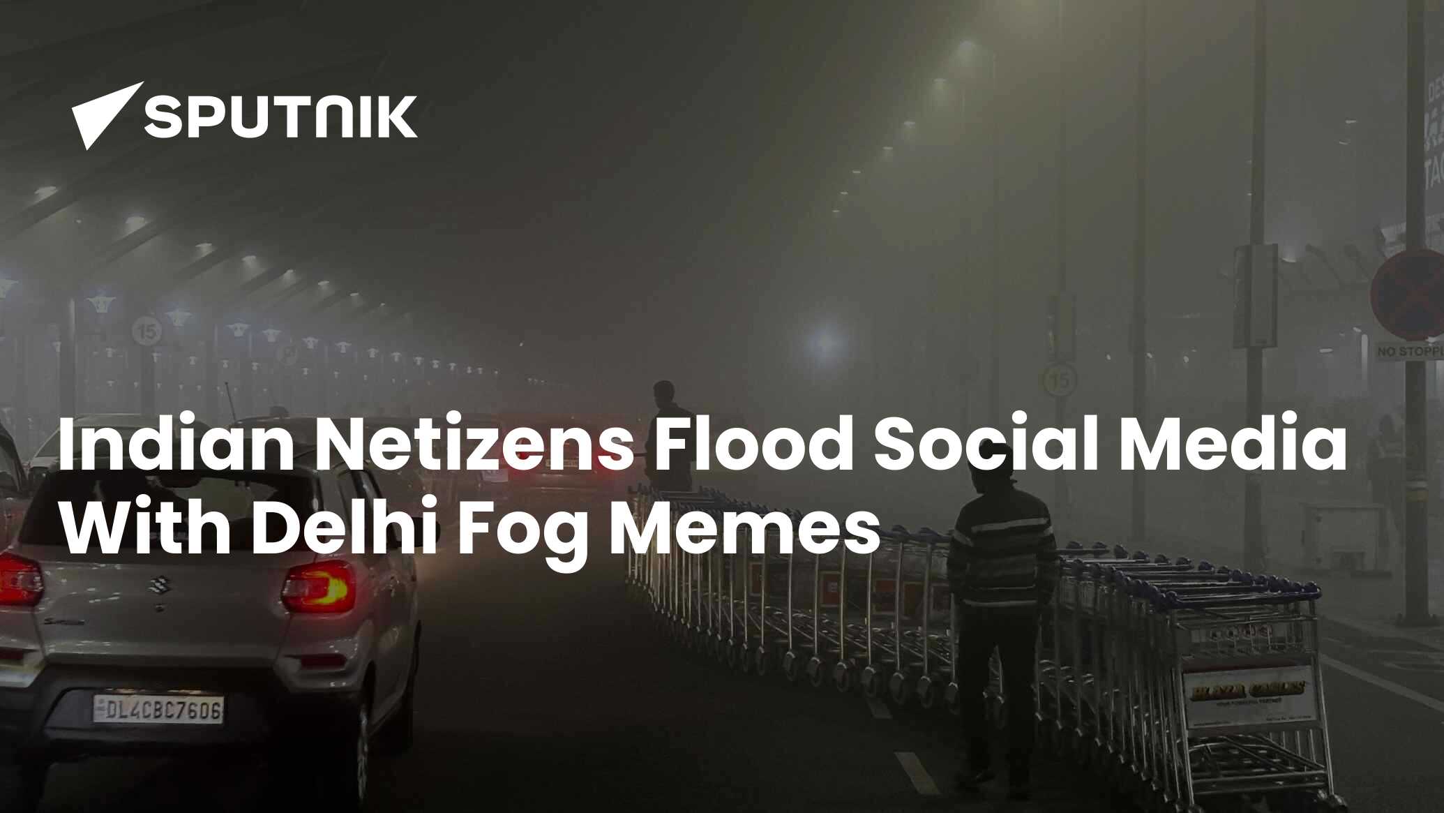 Indian Netizens Flood Social Media With Delhi Fog Memes
