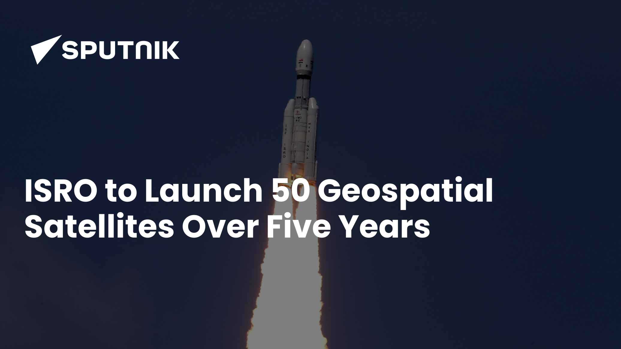 ISRO to Launch 50 Geospatial Satellites Over Five Years