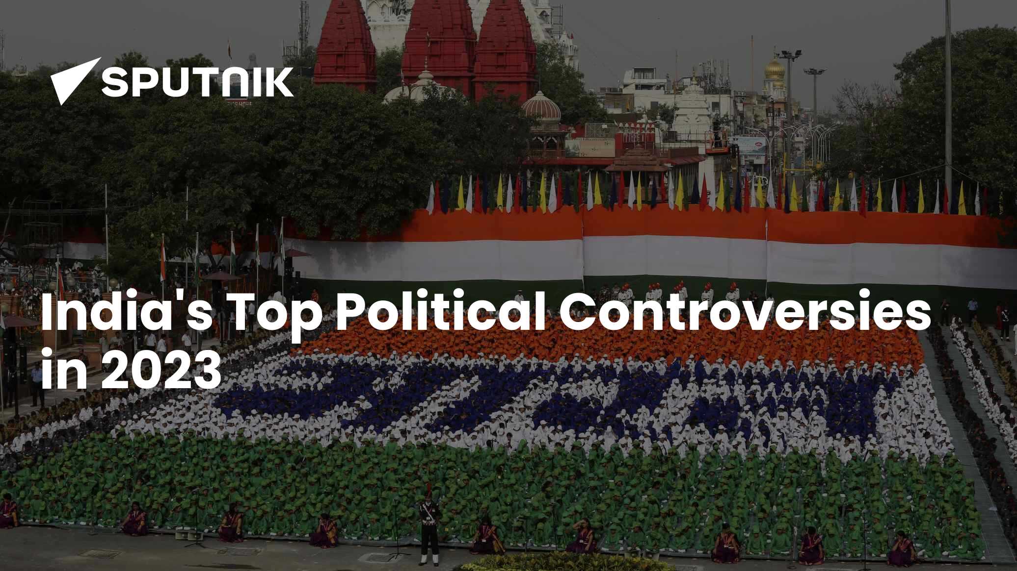 India's Top Political Controversies in 2023