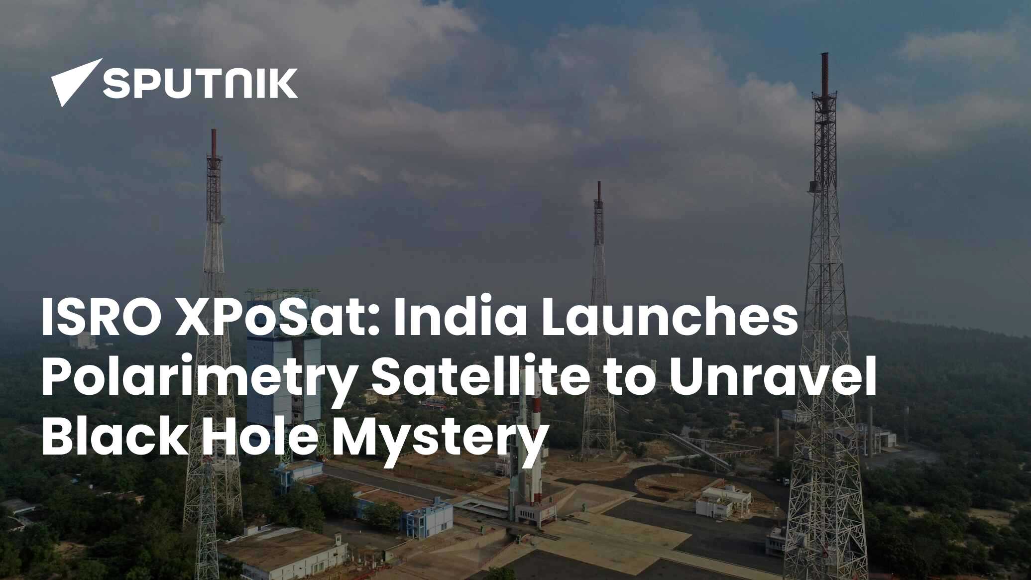 ISRO XPoSat: India Launches Polarimetry Satellite to Unravel Black Hole Mystery
