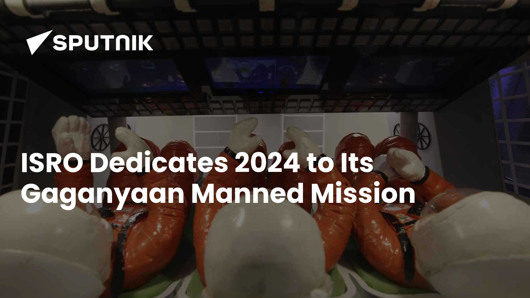ISRO Dedicates 2024 To Its Gaganyaan Manned Mission