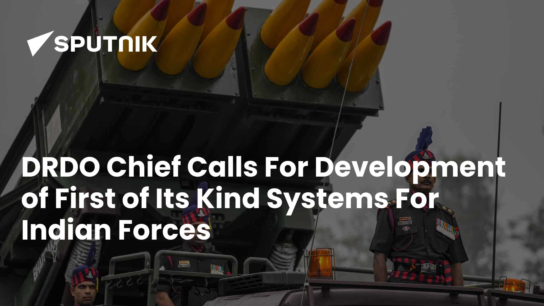 DRDO Chief Calls For Development of First of Its Kind Systems For ...