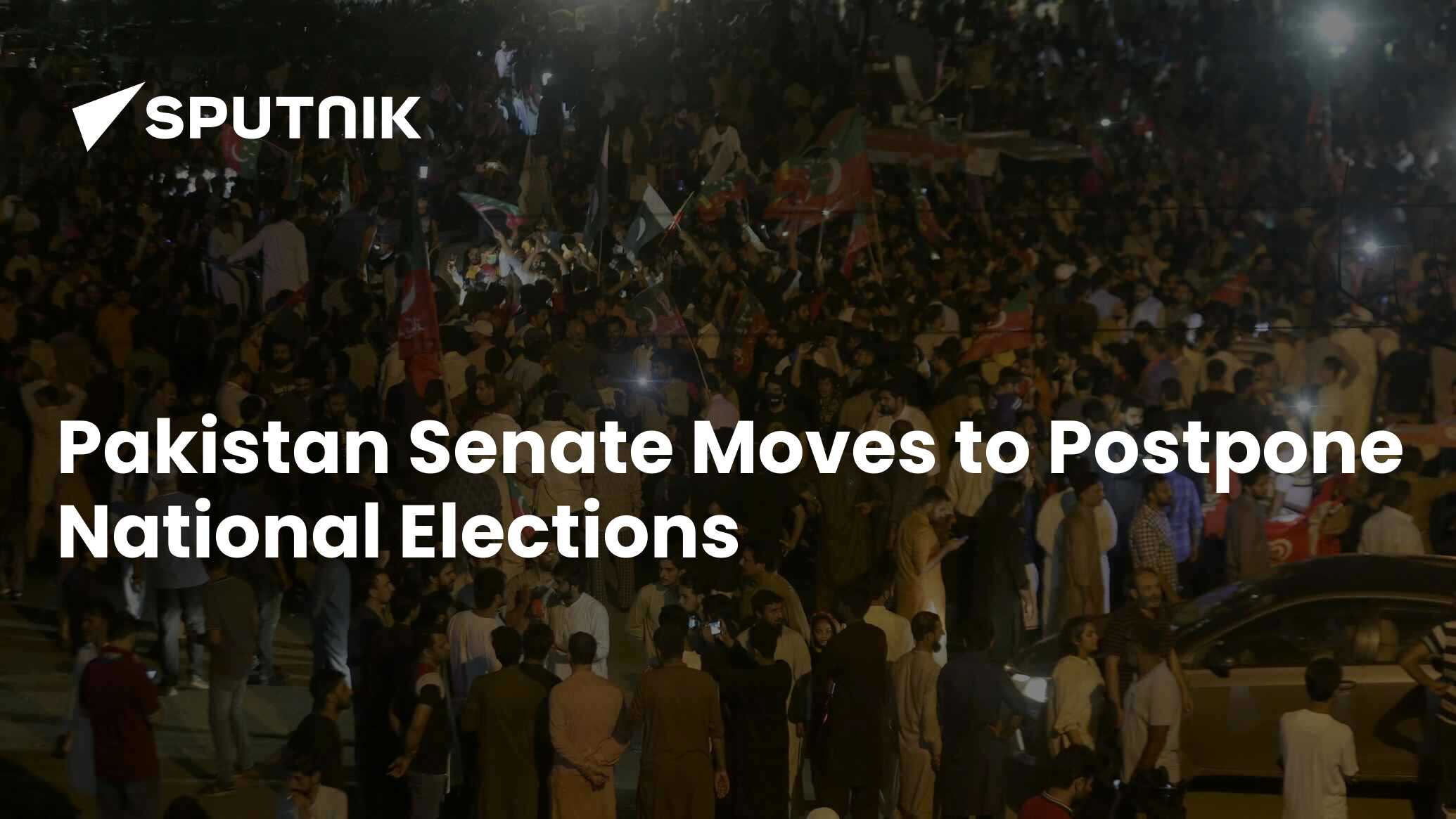 Pakistan Senate Passes Resolution Seeking Postponement of Elections