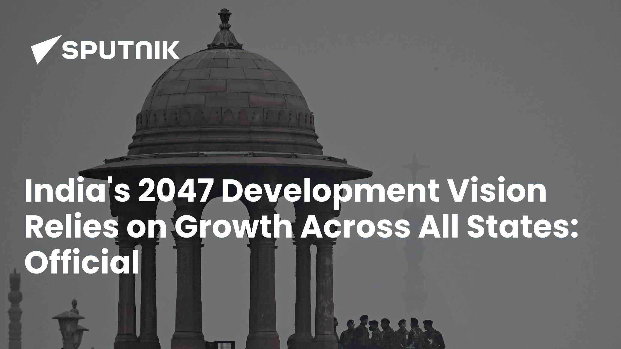India's 2047 Development Vision Relies on Growth Across All States ...