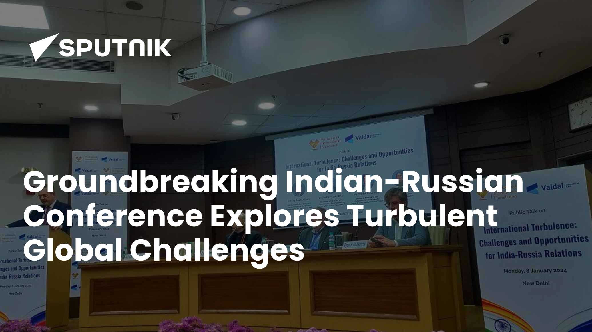 Groundbreaking Indian-Russian Conference Explores Turbulent Global Challenges