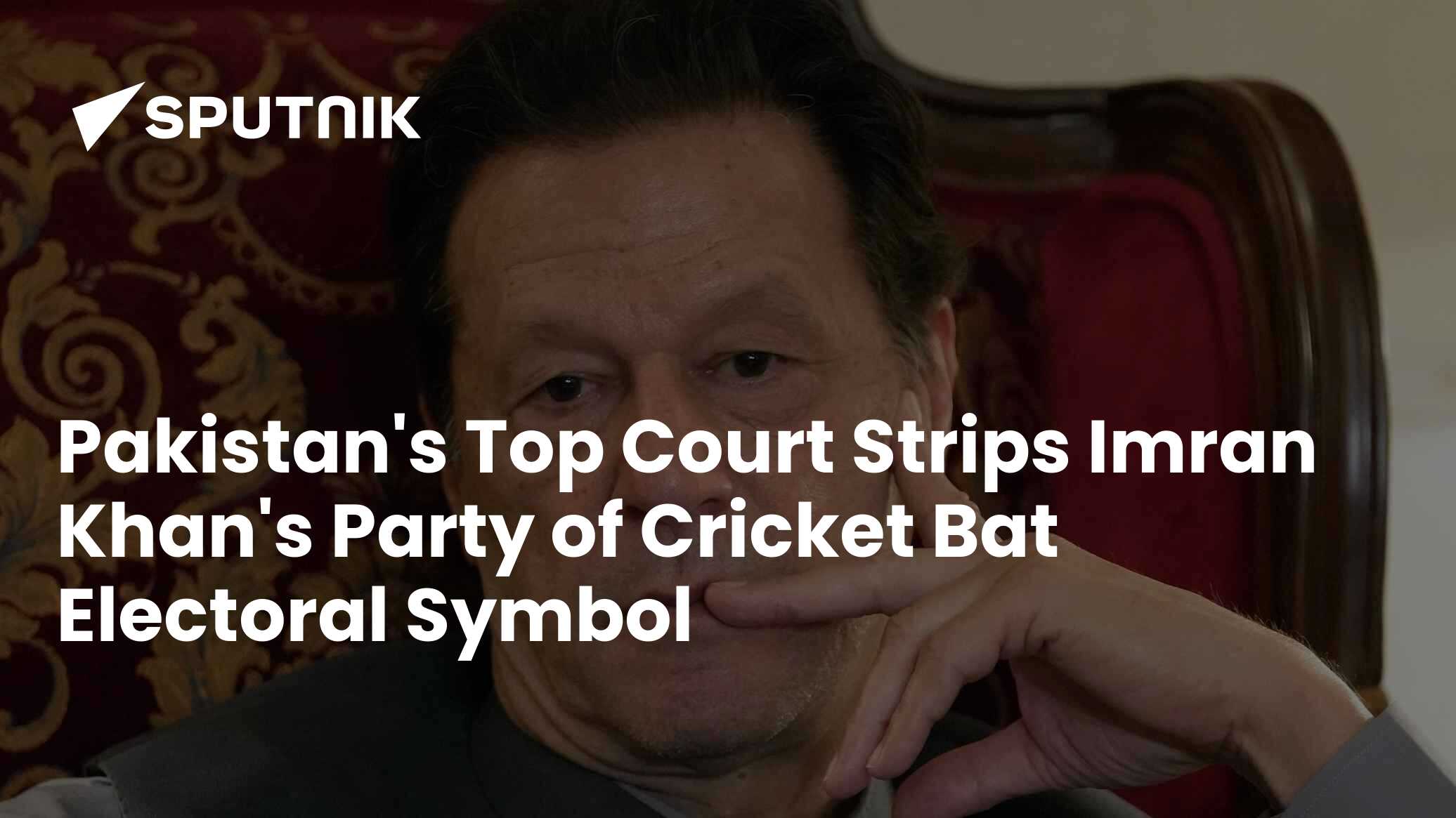Pakistan's Top Court Strips Imran Khan's Party of Cricket Bat Electoral ...