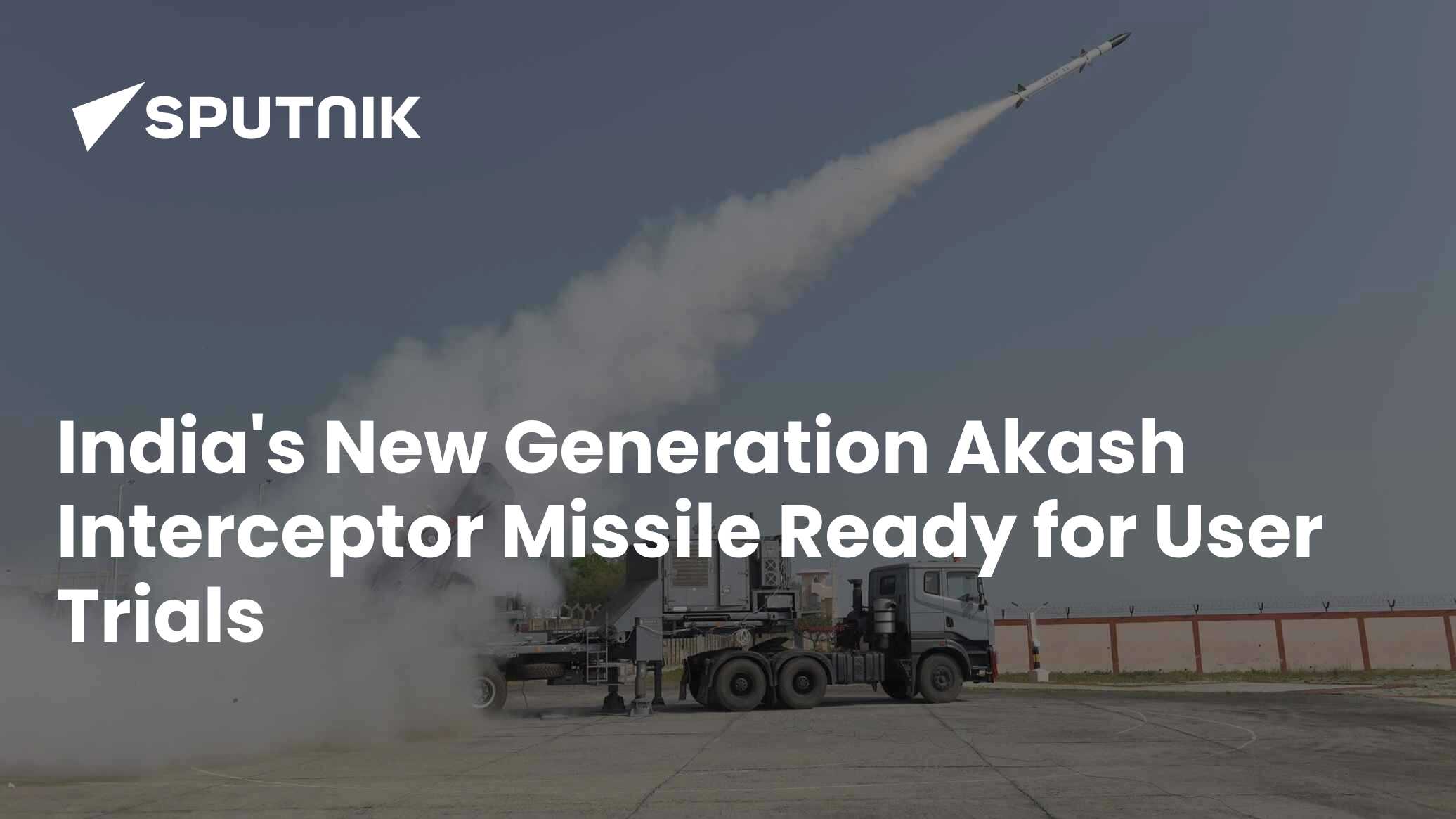 India's New Generation Akash Interceptor Missile Ready for User Trials
