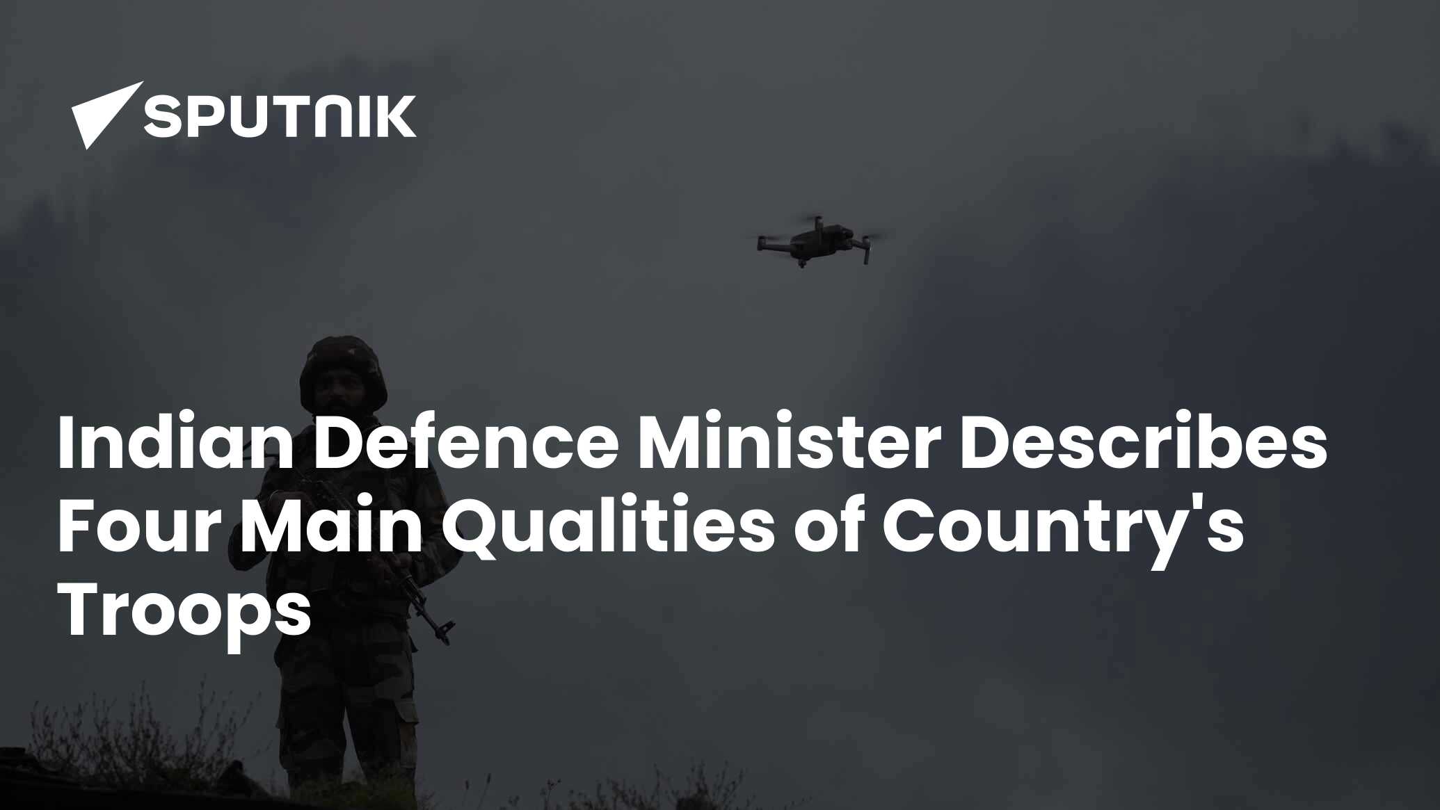 Indian Defence Minister Describes Four Main Qualities of Country's Troops