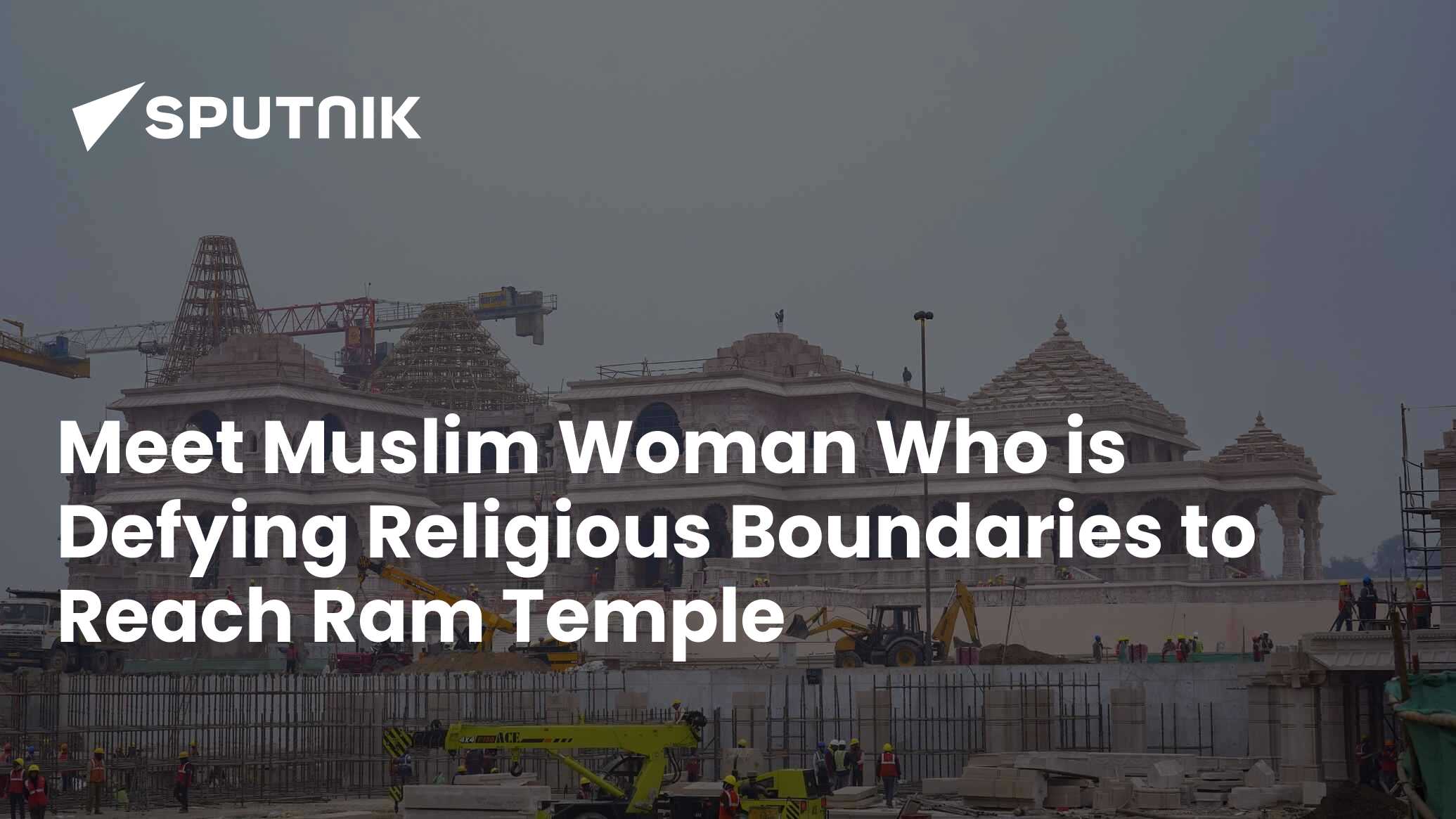 Meet Muslim Woman Who is Defying Religious Boundaries to Reach Ram Temple