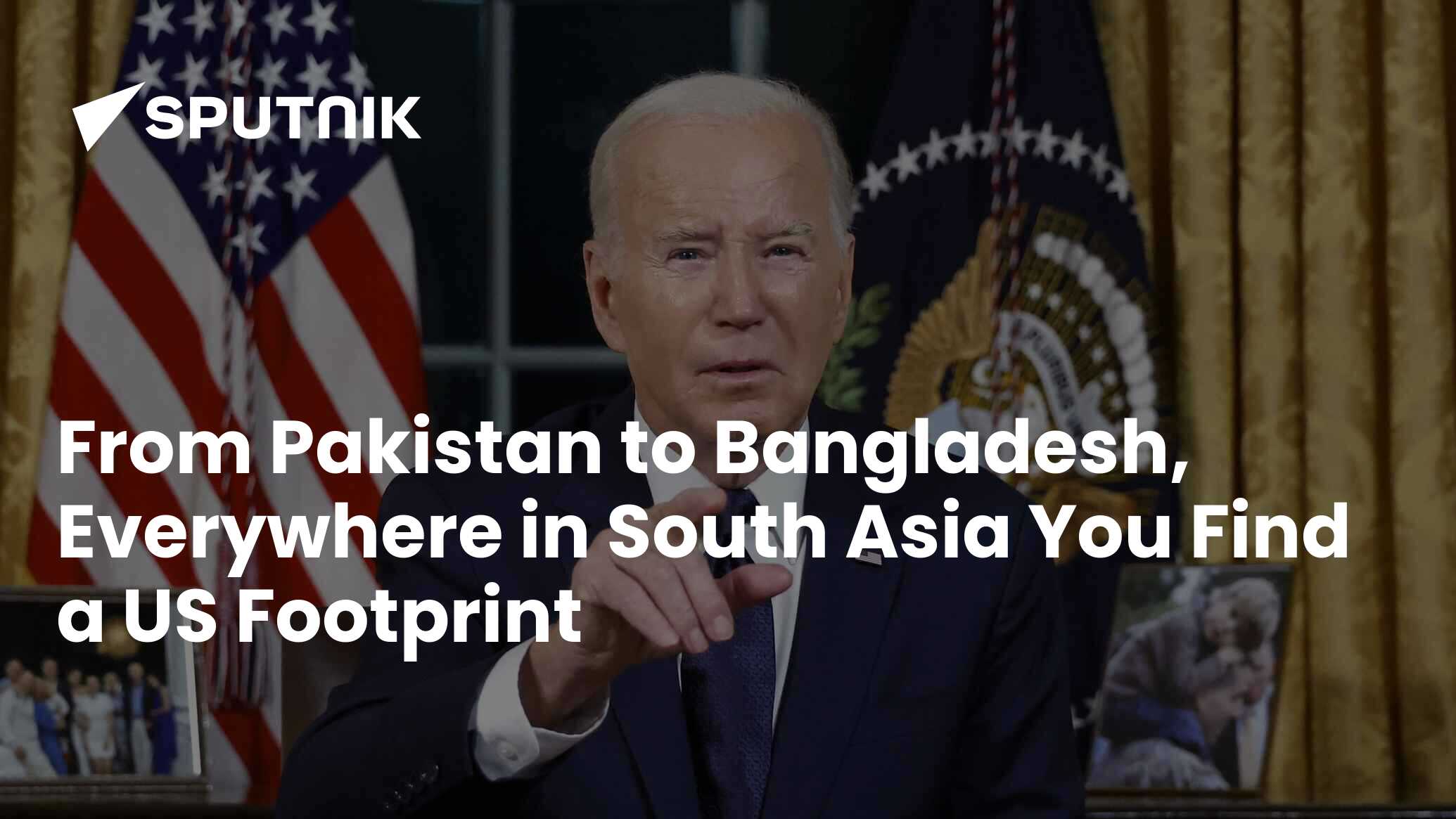 From Pakistan to Bangladesh, US footprint is everywhere - Adadaa.news