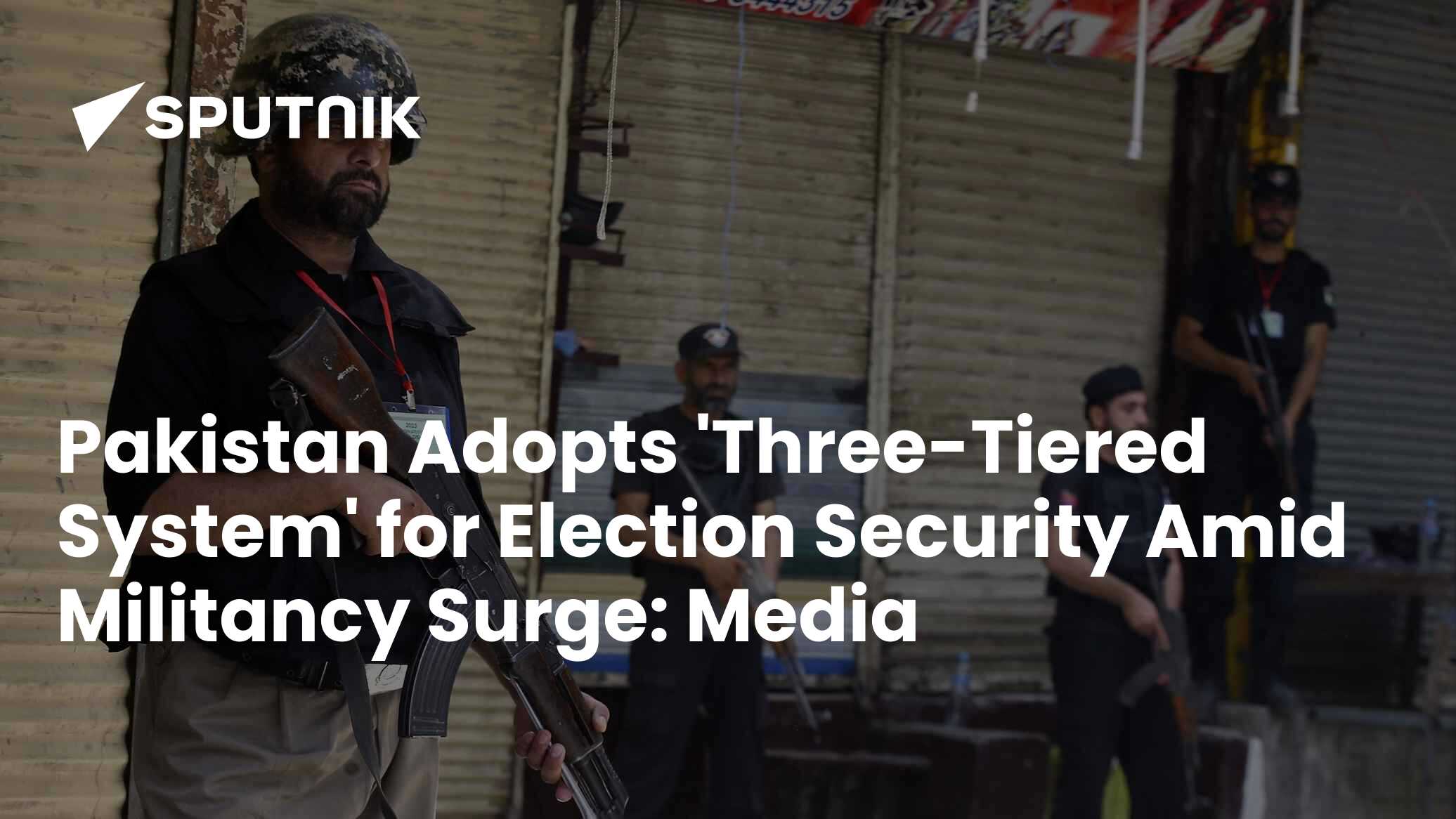 Pakistan Adopts 'Three-Tiered System' for Election Security Amid ...