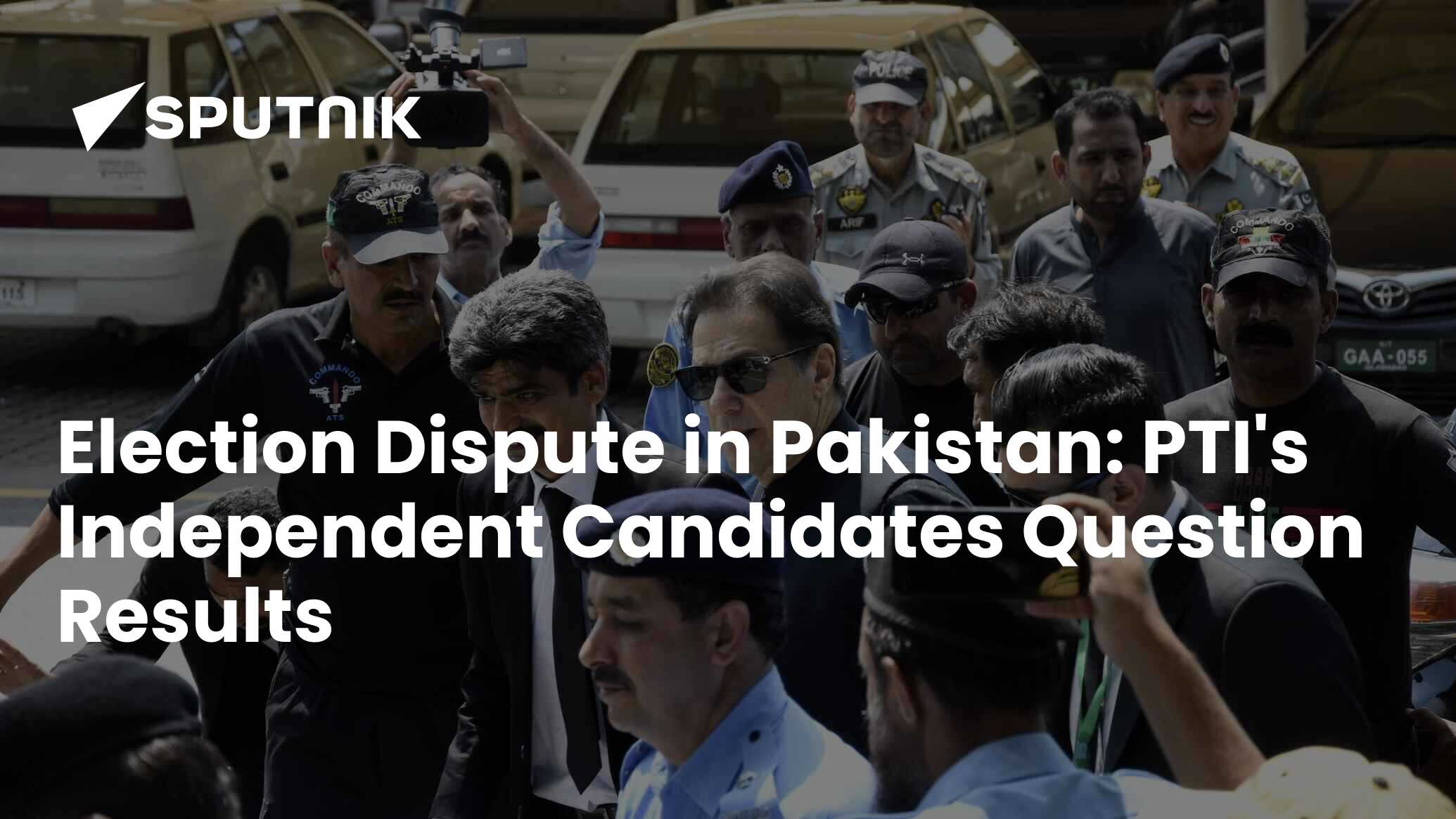 Election Dispute in Pakistan: PTI's Independent Candidates Question Results