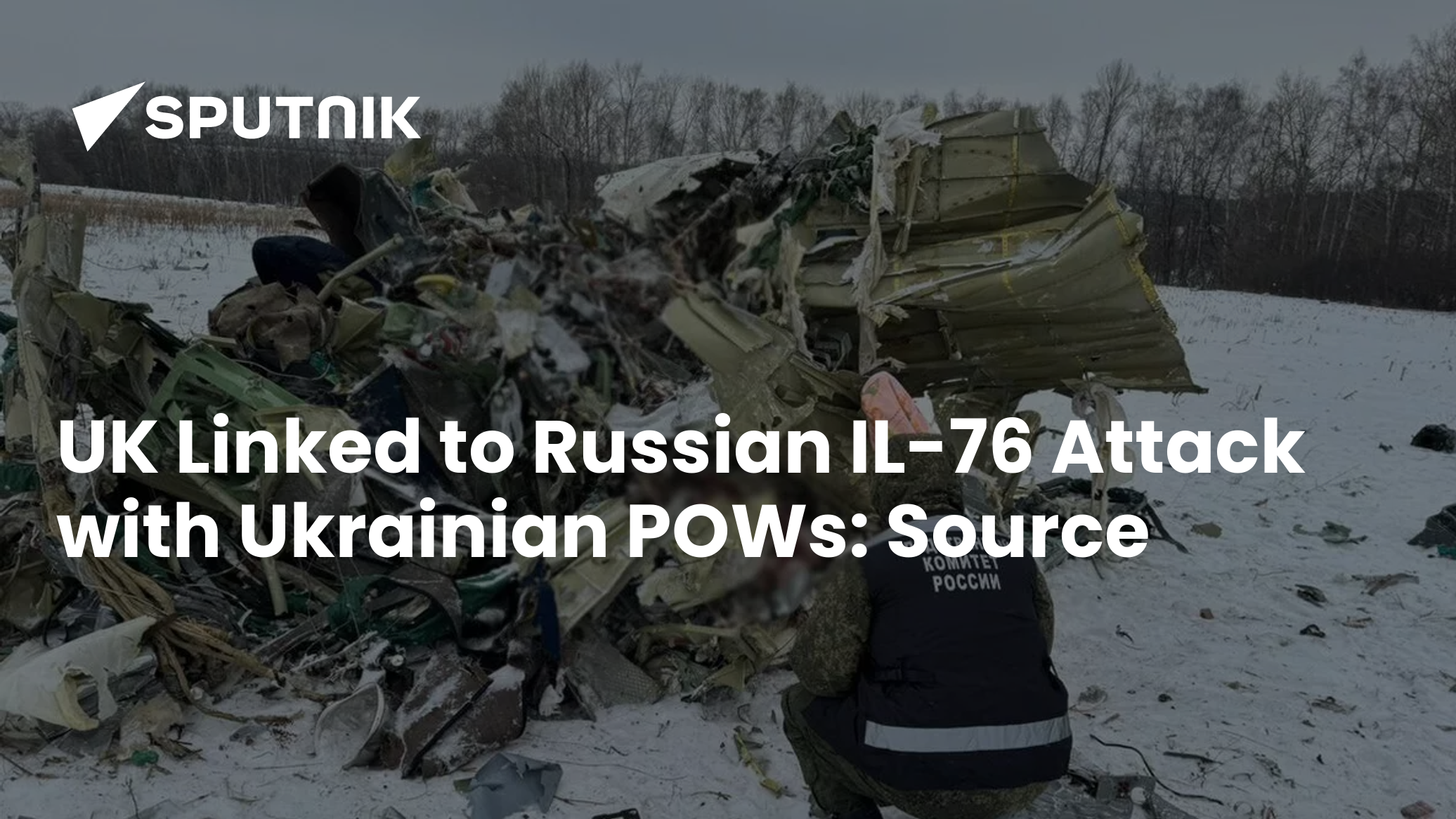 UK Linked to Russian IL-76 Attack with Ukrainian POWs: Source - 18.02.2024, Sputnik India