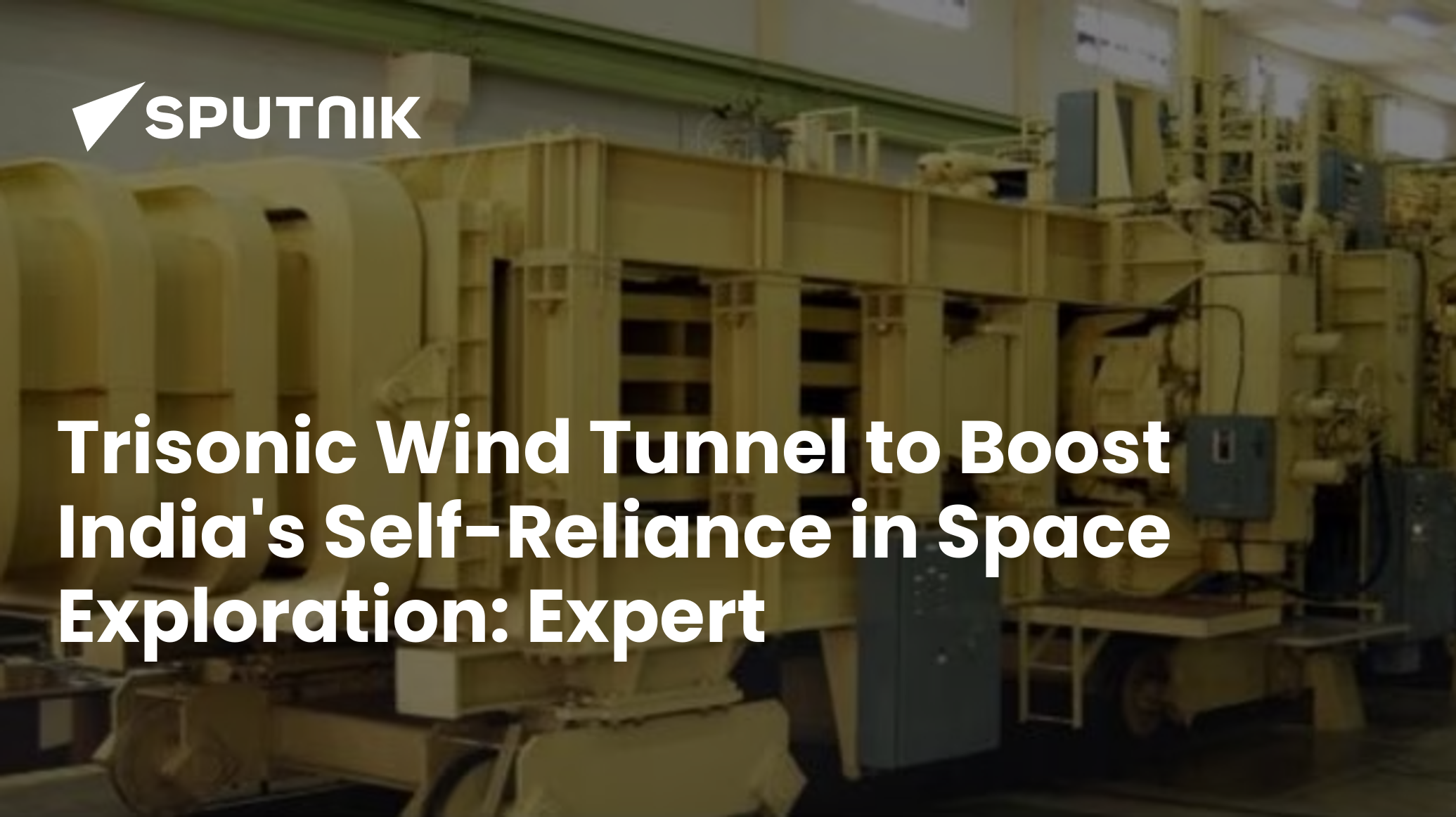 Trisonic Wind Tunnel to Boost India's Self-Reliance in Space ...