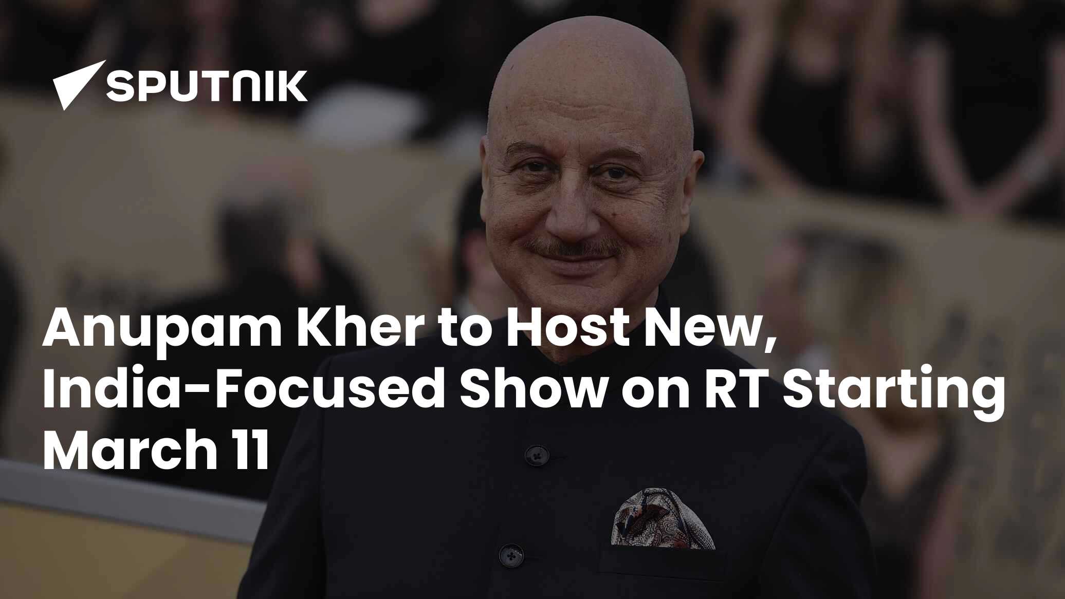 Anupam Kher to Host New, India-Focused Show on RT Starting March 11