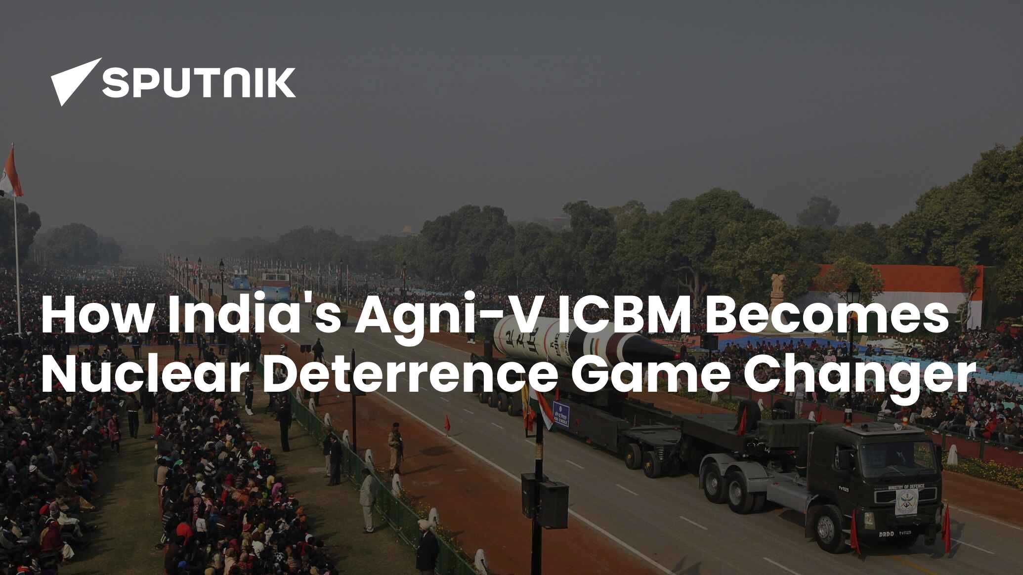 How India's Agni-V ICBM Becomes Nuclear Deterrence Game Changer