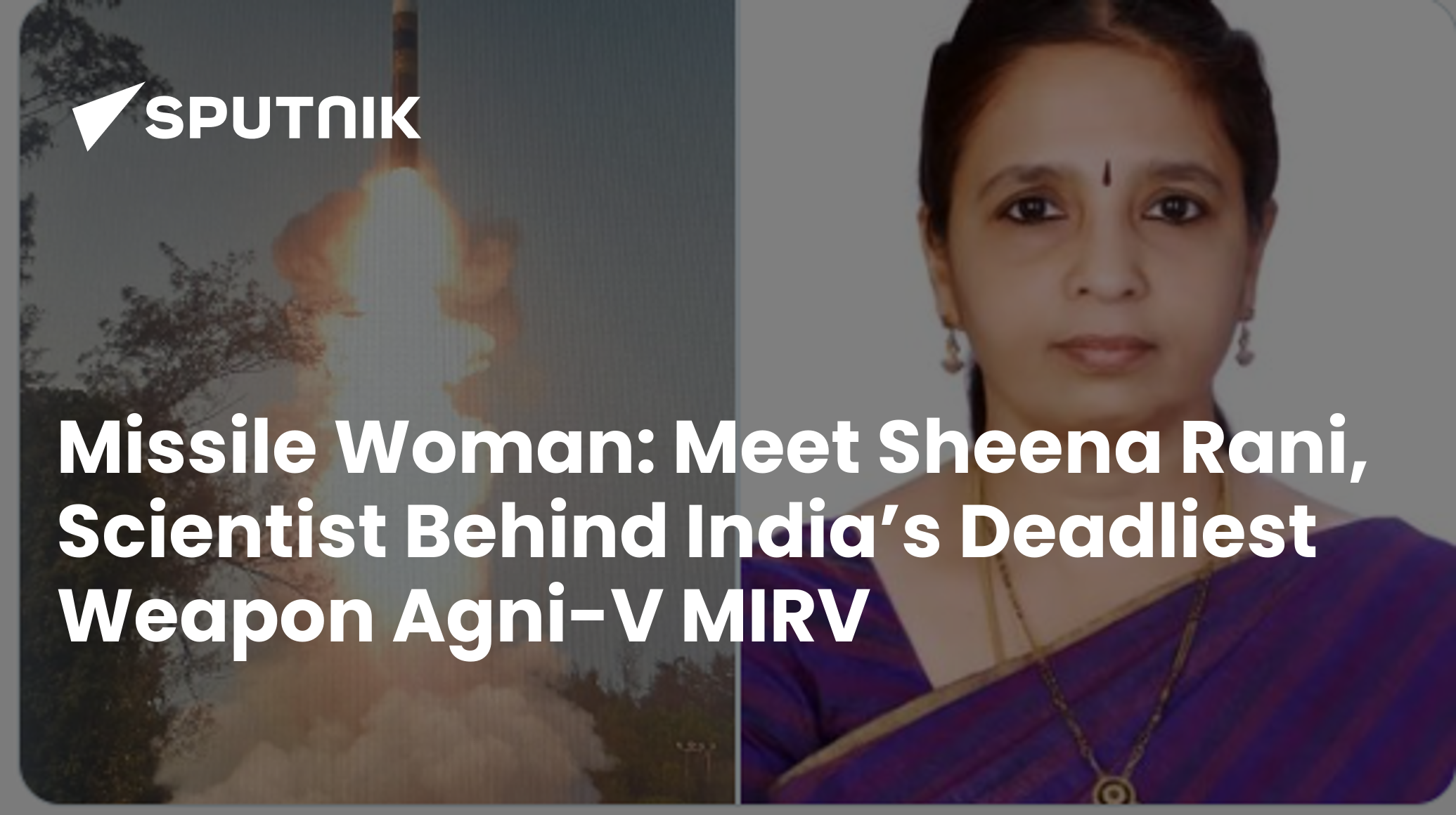 Missile Woman: Meet Sheena Rani, Scientist Behind India’s Deadliest ...