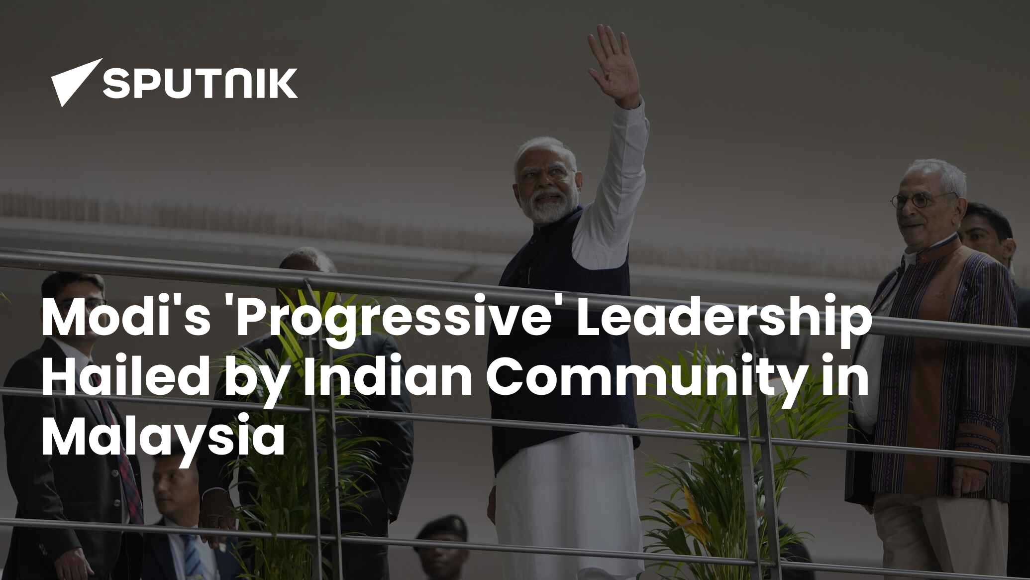 Modi's 'Progressive' Leadership Hailed by Indian Community in Malaysia