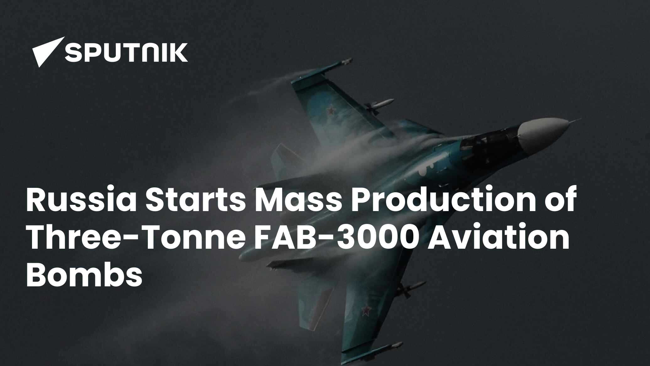 Russia Starts Mass Production of Three-Tonne FAB-3000 Aviation Bombs ...