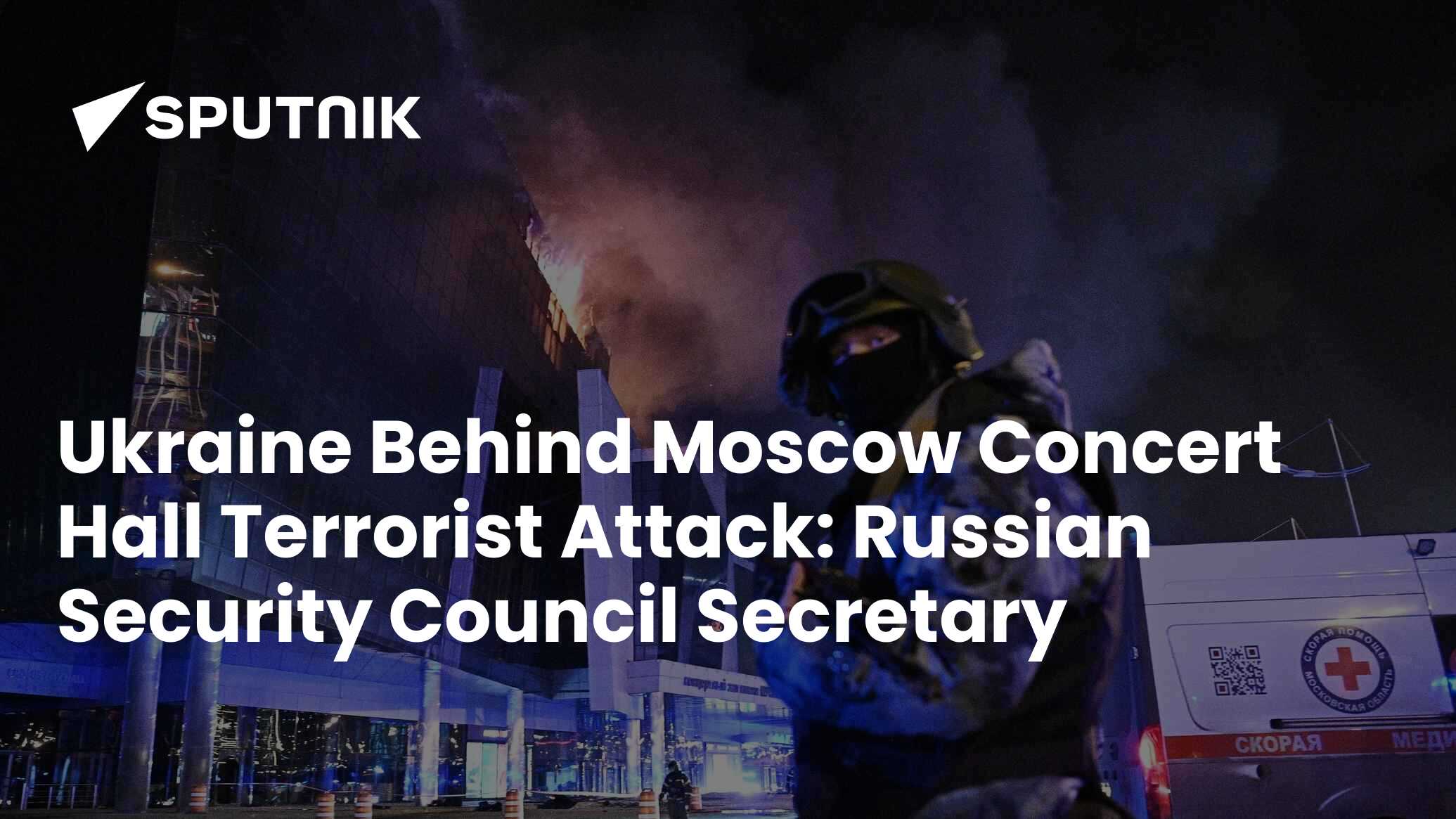 Ukraine Behind Moscow Concert Hall Terrorist Attack: Russian Security ...