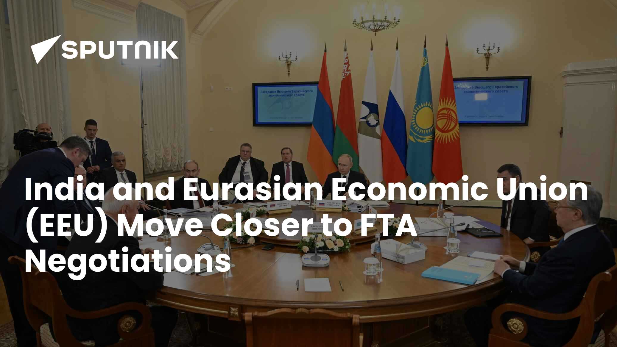 India, Eurasian Economic Union (EEU) Officials Discuss Commencement of ...