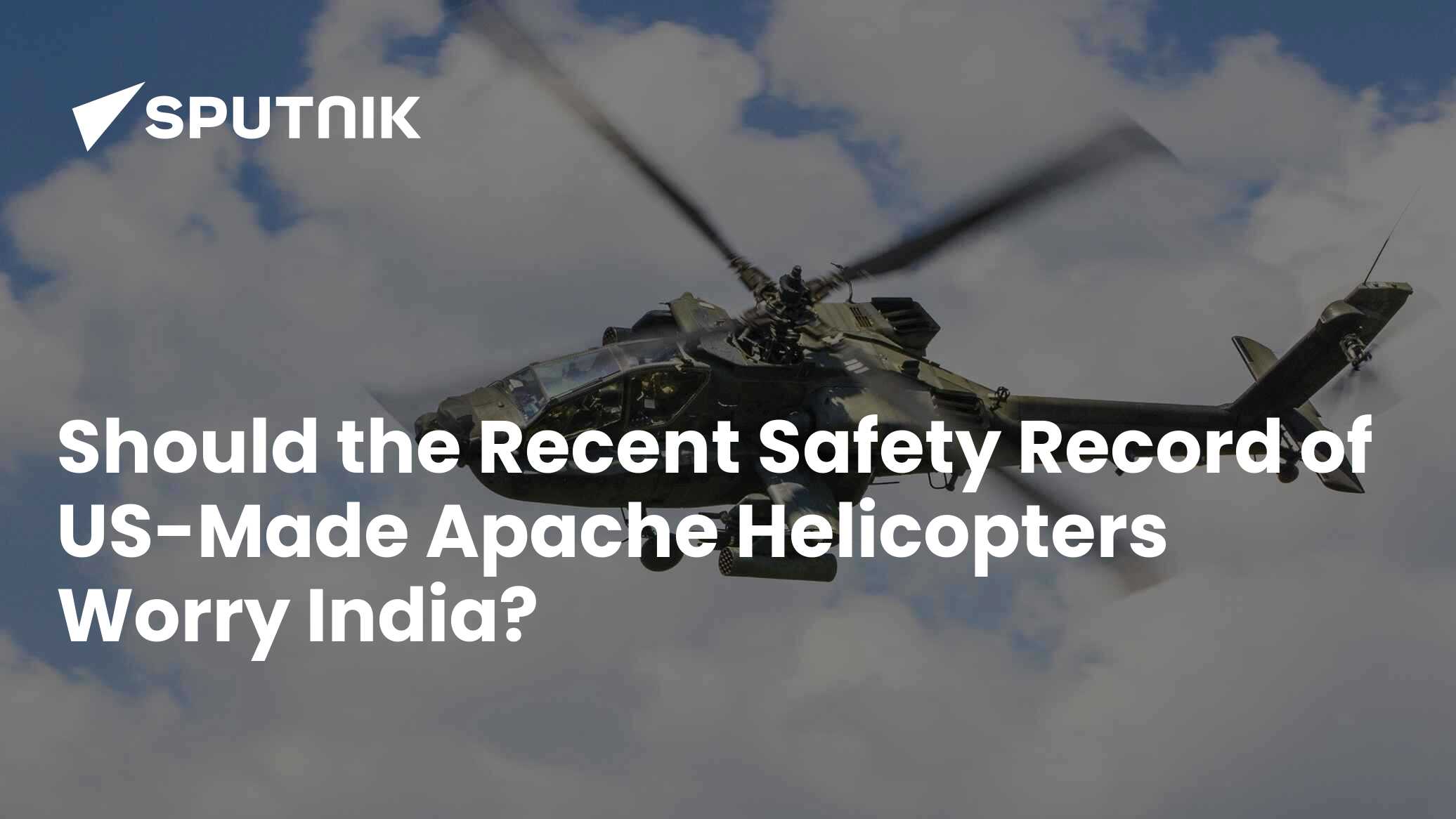 Should the Recent Safety Record of US-Made Apache Helicopters Worry India?