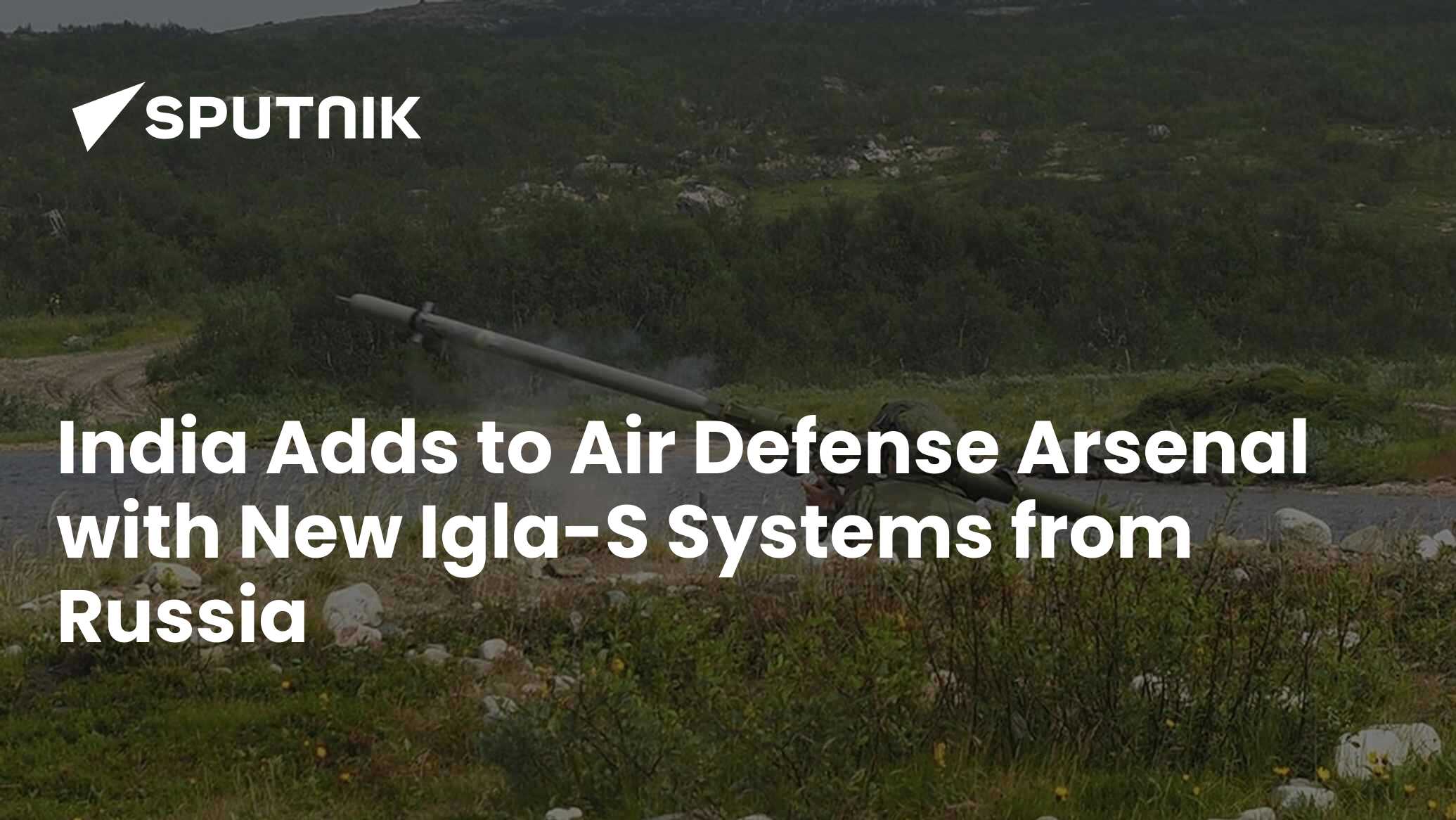 India Adds to Air Defense Arsenal with New Igla-S Systems from Russia
