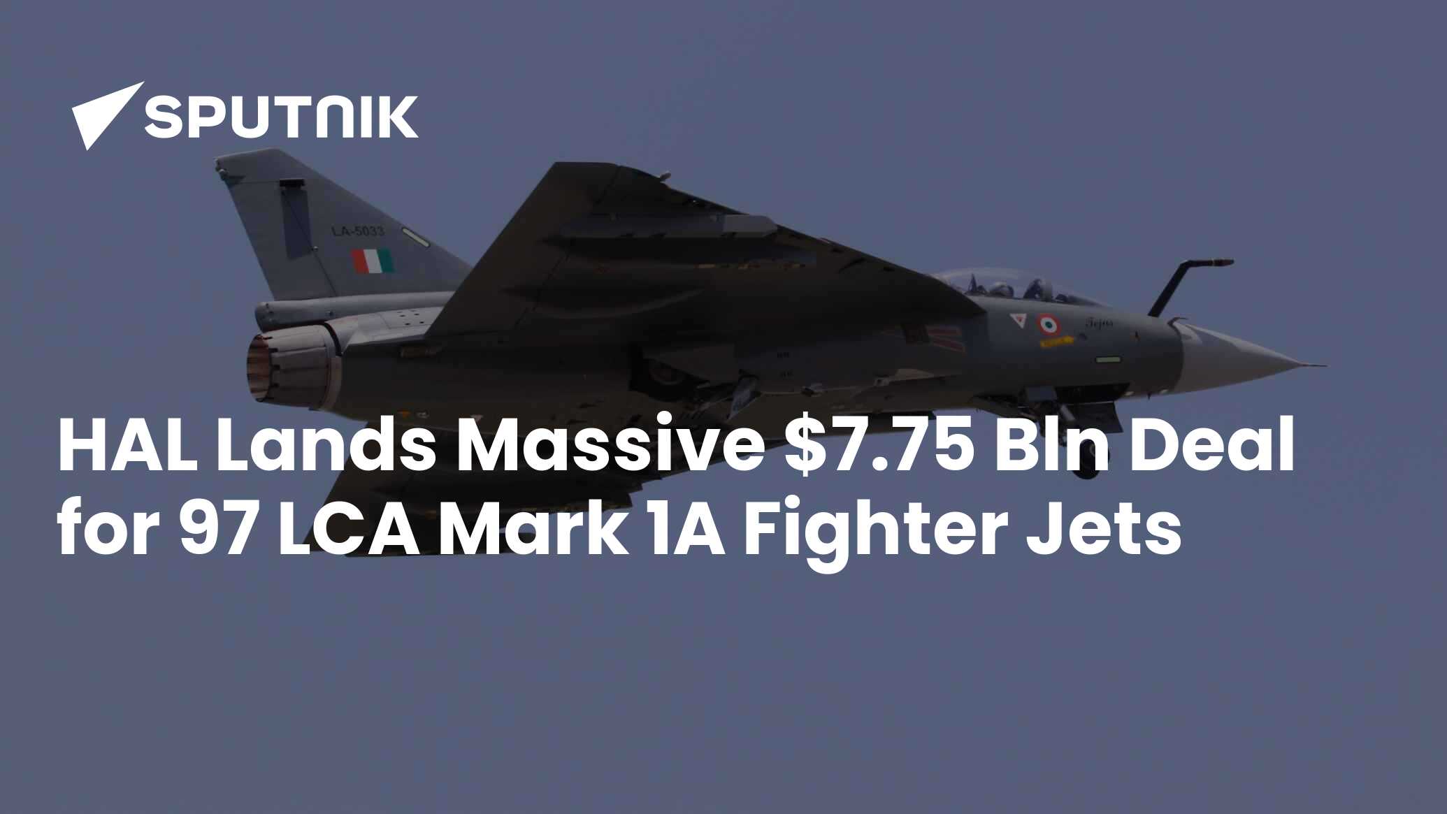 HAL Lands Massive $7.75 Bln Deal for 97 LCA Mark 1A Fighter Jets