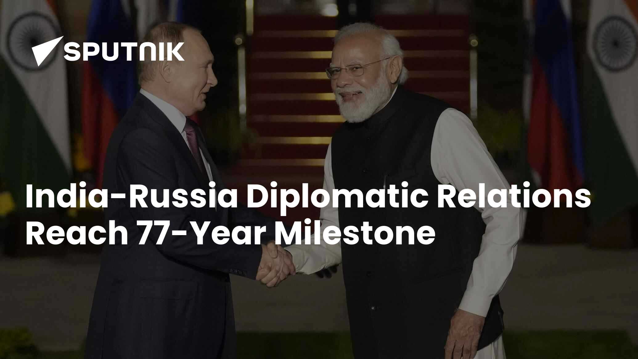 India-Russia Diplomatic Relations Reach 77-Year Milestone