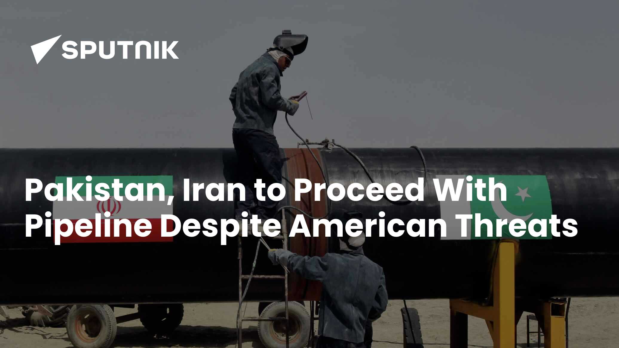 Pakistan, Iran to Proceed With Pipeline Despite American Threats