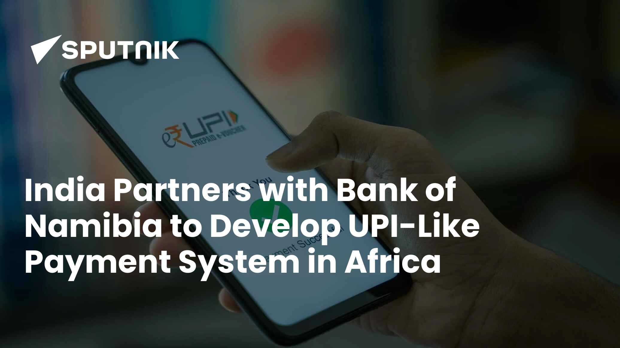 India Partners with Bank of Namibia to Develop UPI-Like Payment System ...