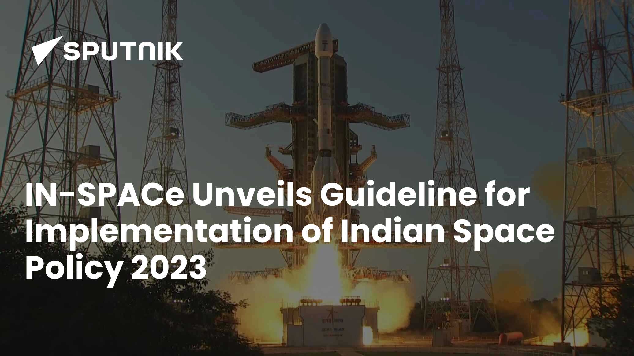 IN-SPACe Unveils Guideline for Implementation of Indian Space Policy 2023