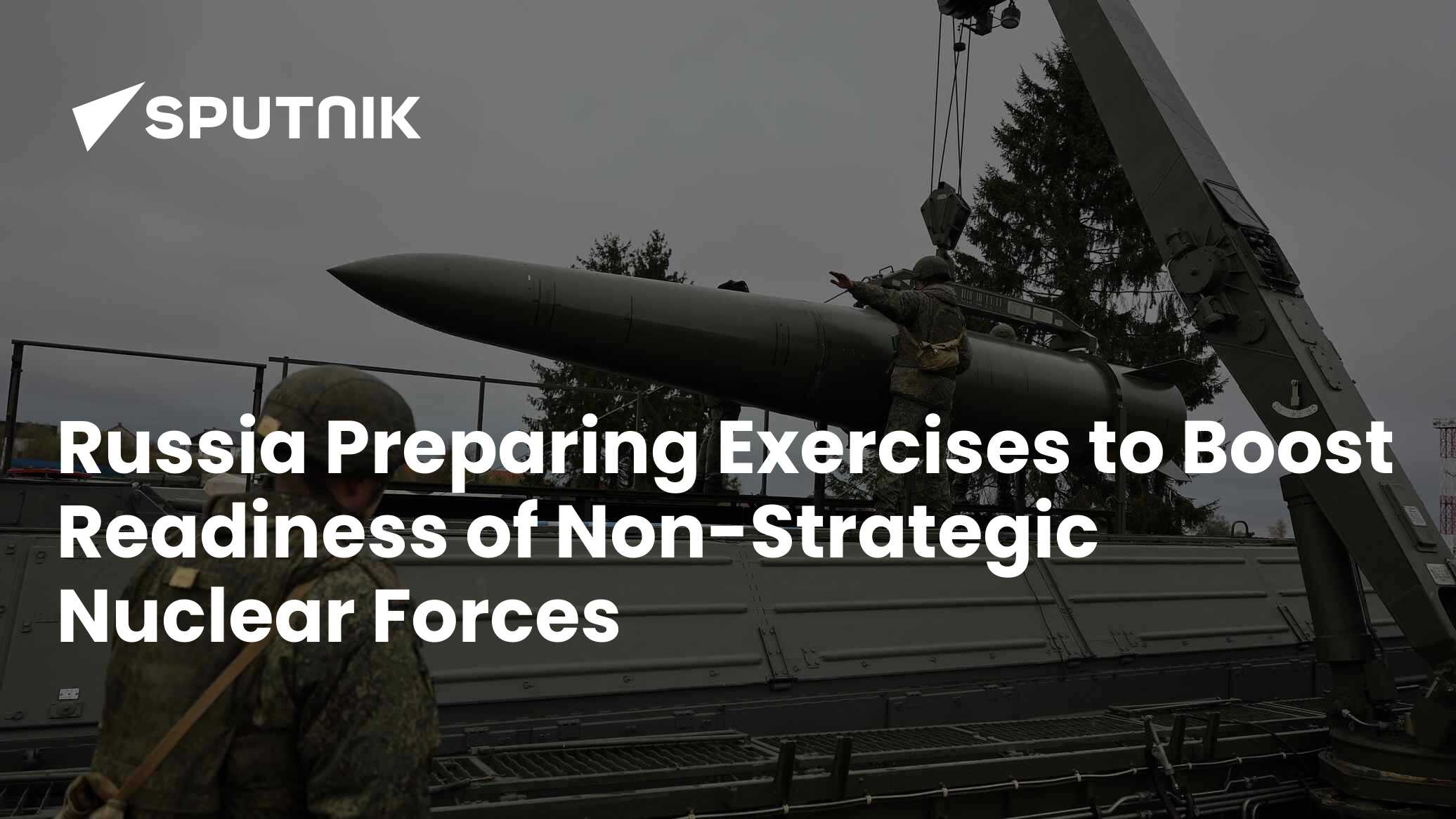 Russia Preparing Exercises to Boost Readiness of Non-Strategic Nuclear ...