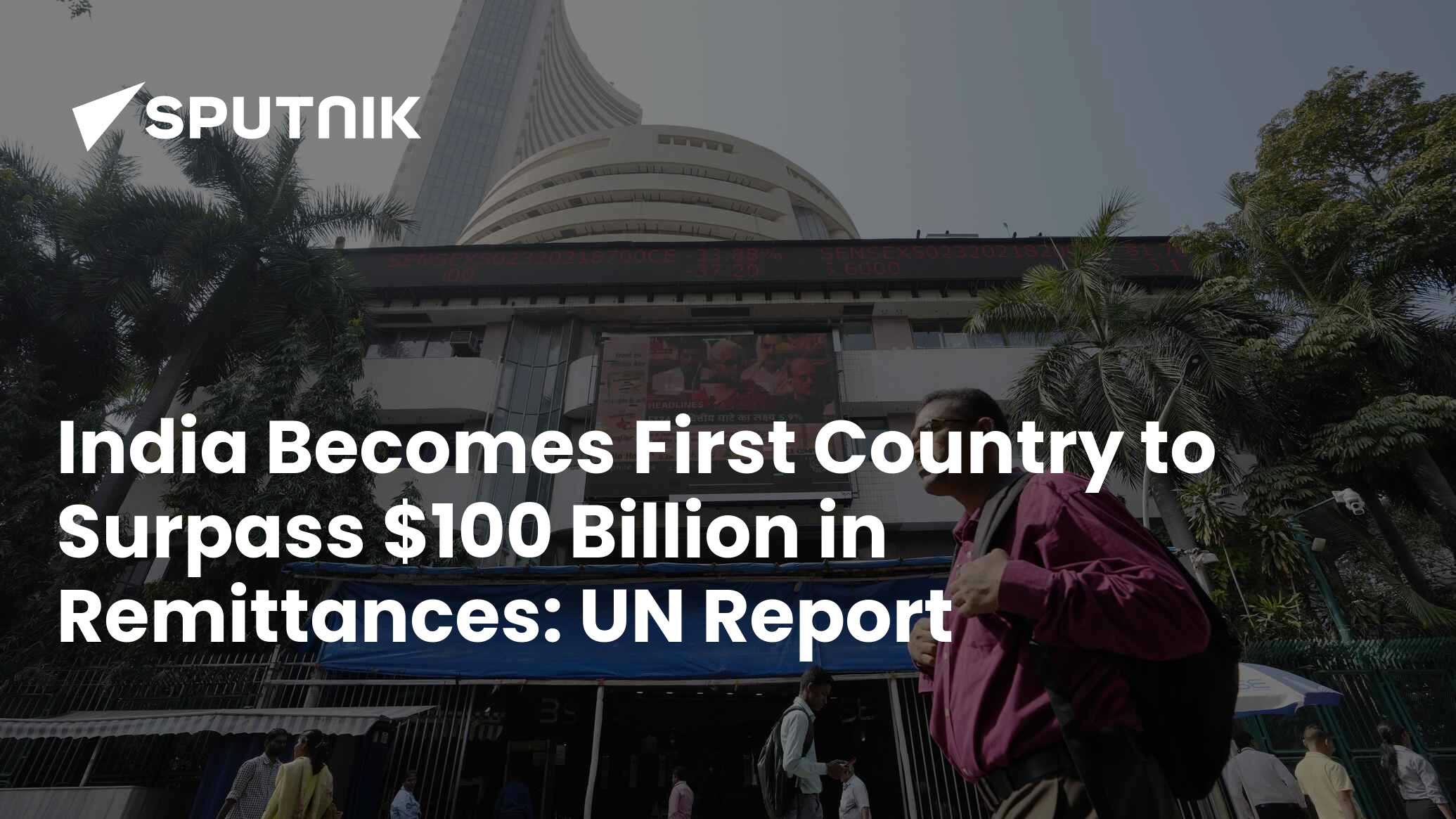 India Achieves Historic Milestone: First Country to Surpass $100 Billion in Remittances, Reports UN