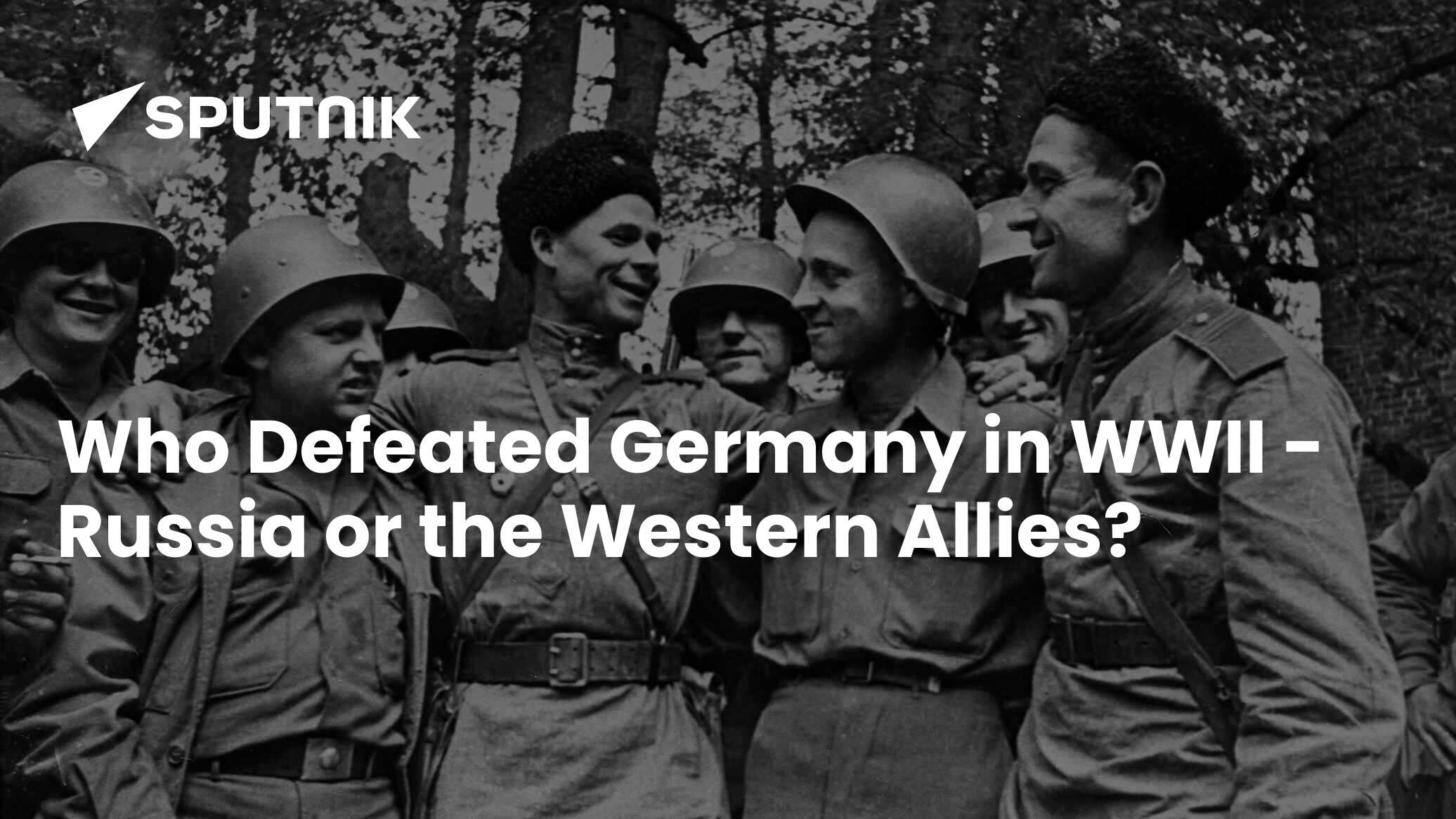 Who Defeated Germany in WWII - Russia or the Western Allies?