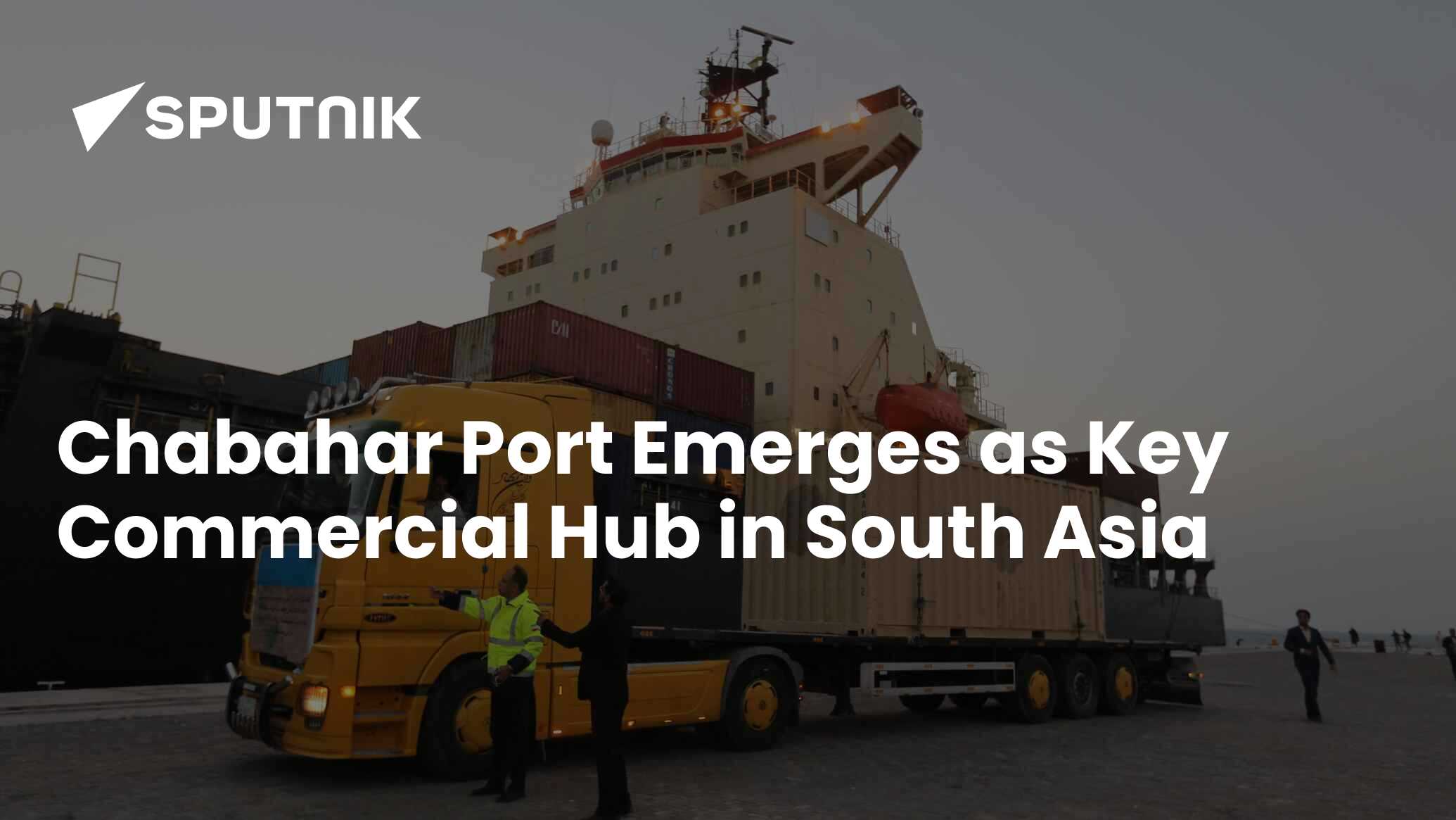 Chabahar Port Emerges as Key Commercial Hub in South Asia