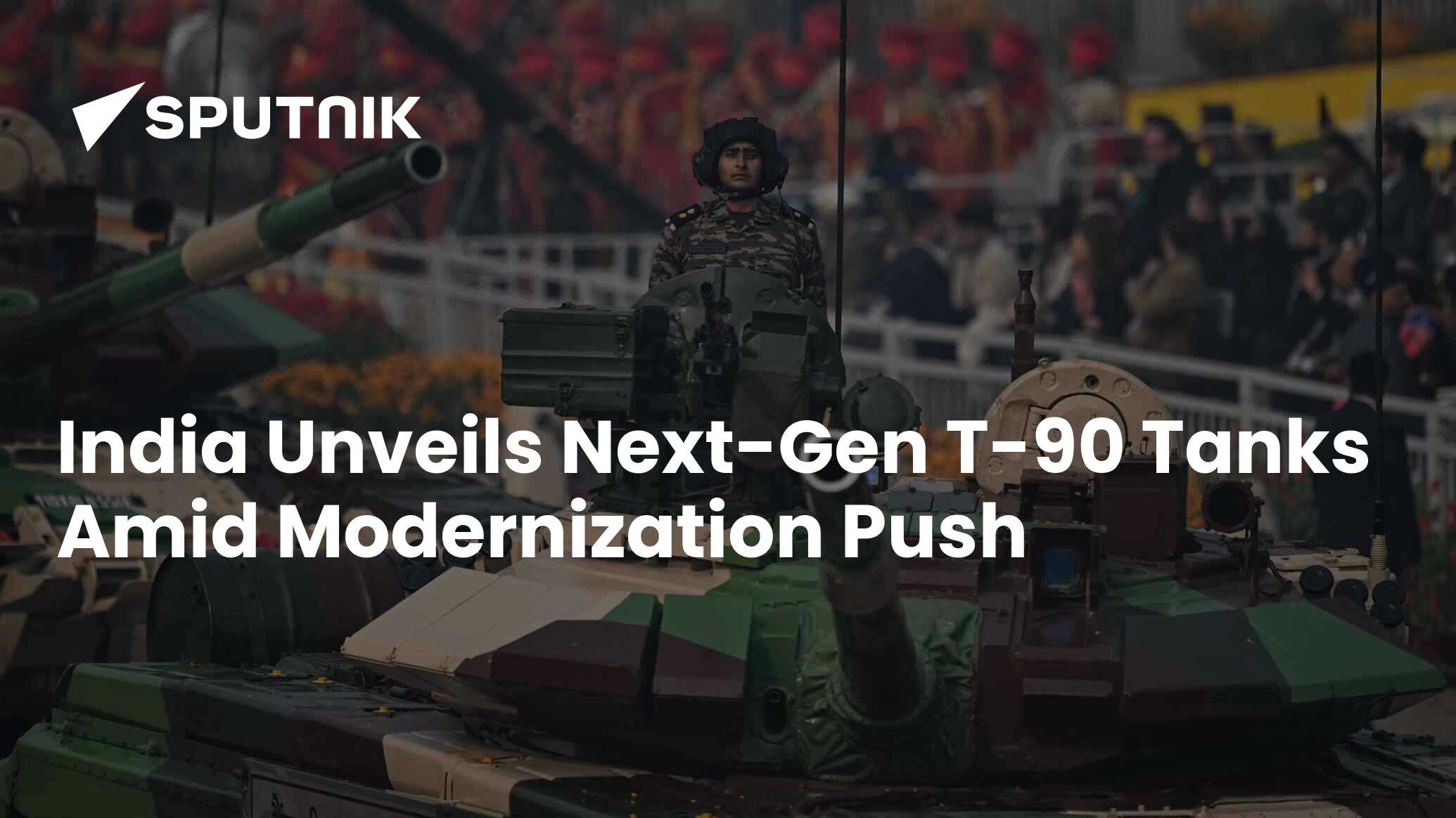 India Unveils Next-Gen T-90 Tanks Amid Modernization Push