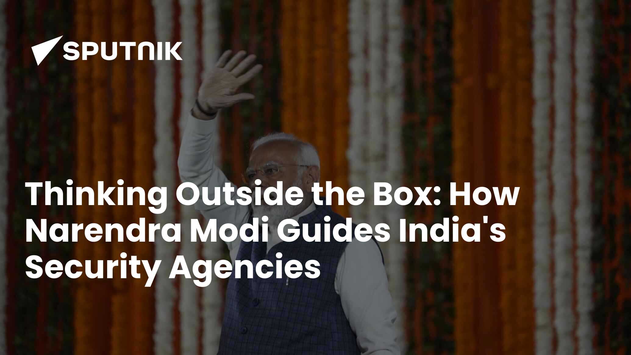 Thinking Outside the Box: How Narendra Modi Guides India's Security ...