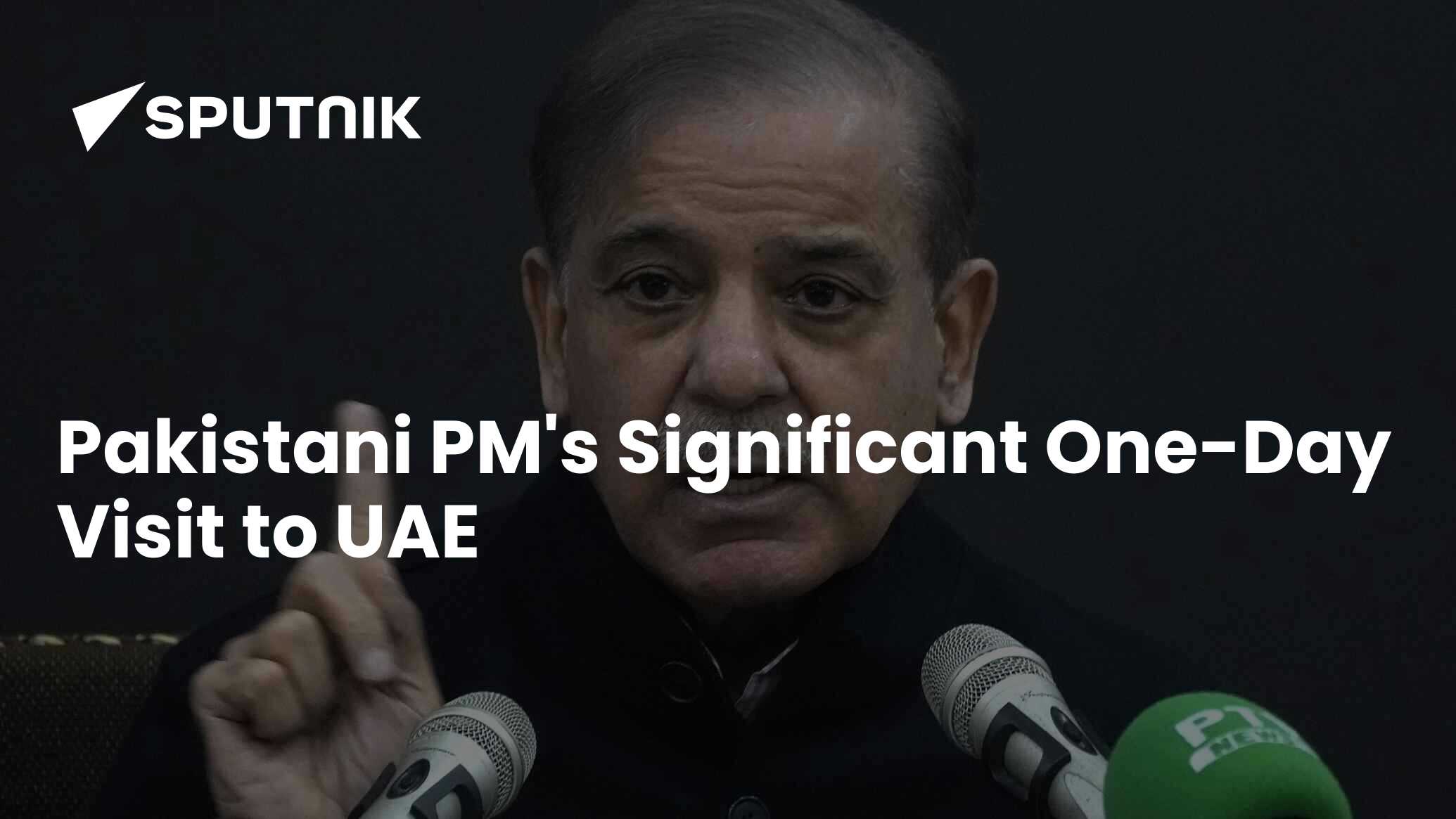 Prime Minister Shehbaz Sharif's Significant One-Day Visit To The UAE
