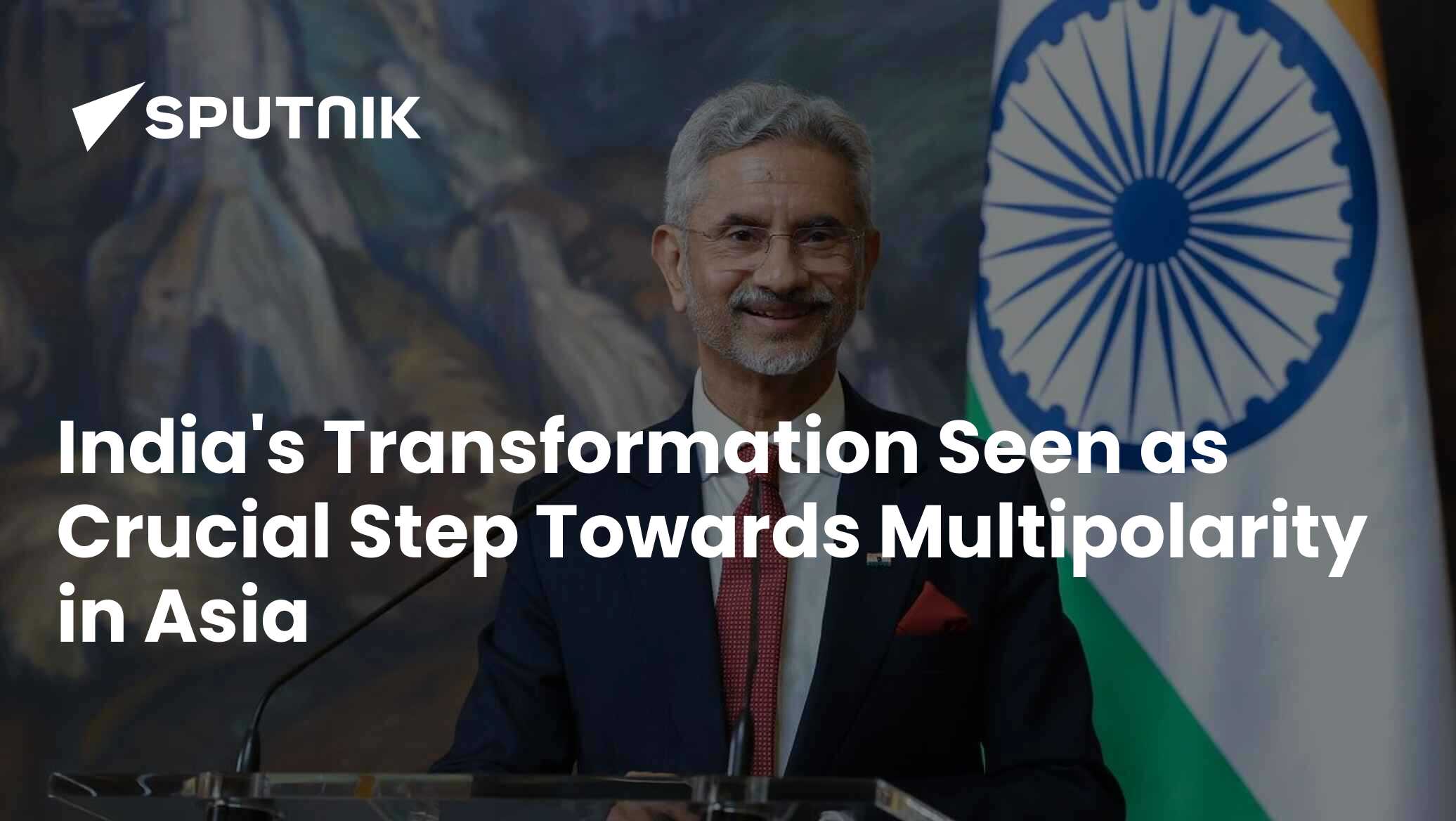 India's Transformation Seen as Crucial Step Towards Multipolarity in Asia