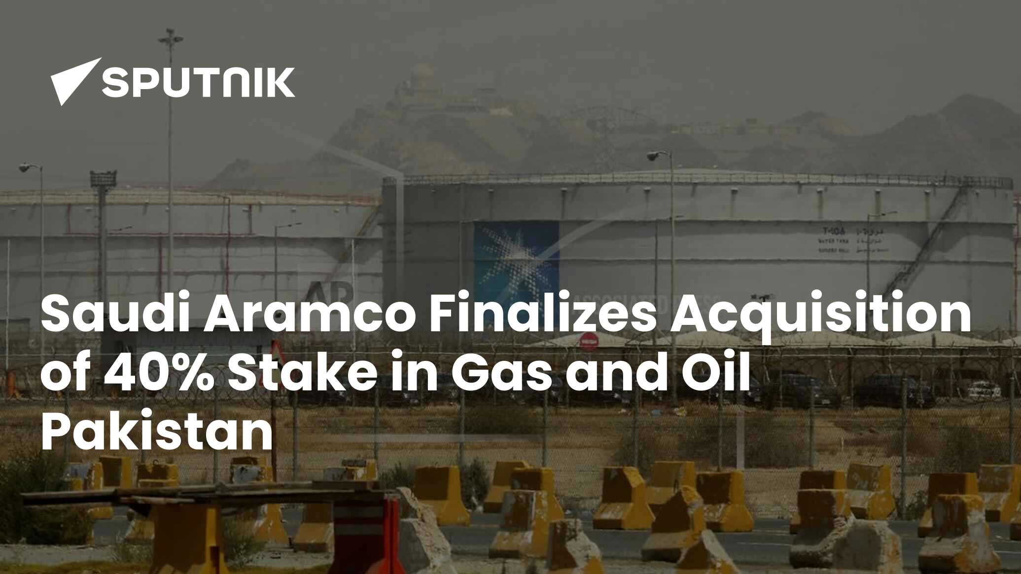 Saudi Aramco Finalizes Acquisition of 40% Stake in Gas and Oil Pakistan