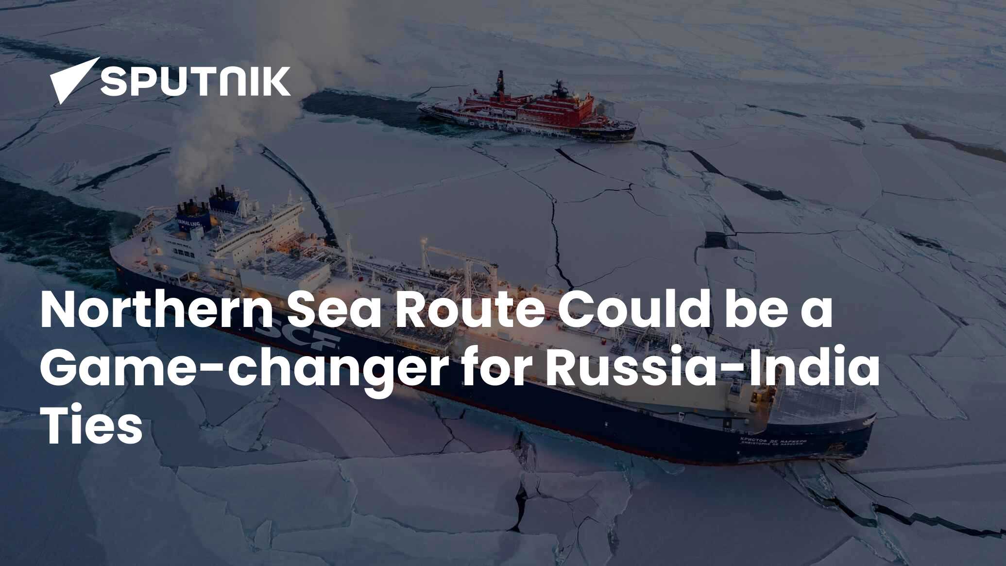Northern Sea Route Could be a Game-changer for Russia-India Ties