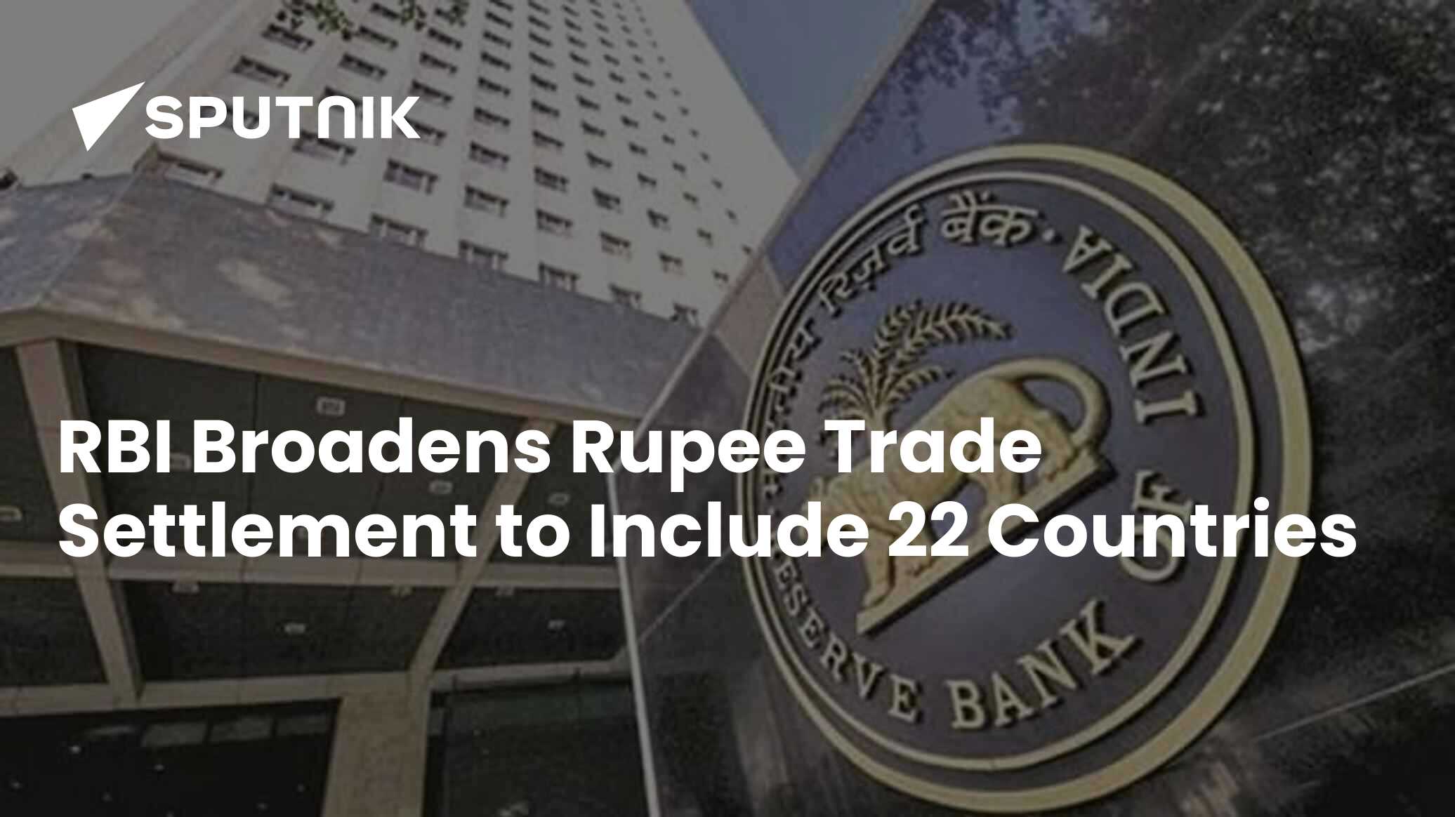 RBI Expands Rupee Trade Settlement with 22 Countries: Report