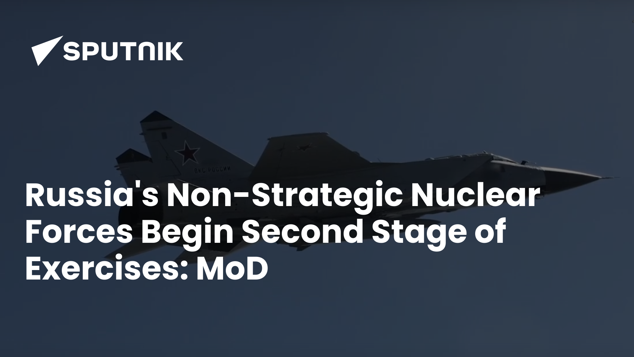 Russia's Non-Strategic Nuclear Forces Begin Second Stage of Exercises: MoD