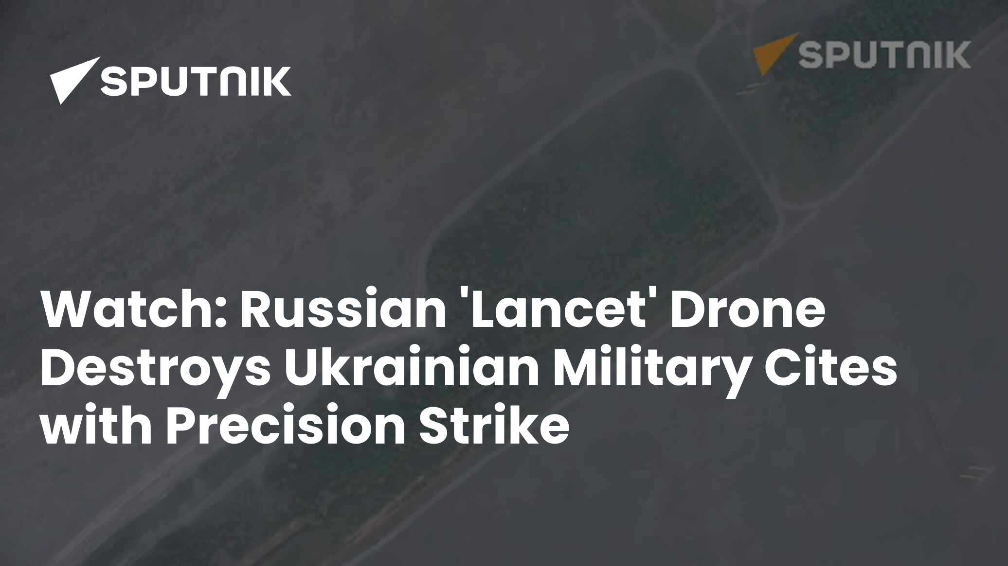Watch: Russian 'Lancet' Drone Destroys Ukrainian Military Cites with ...