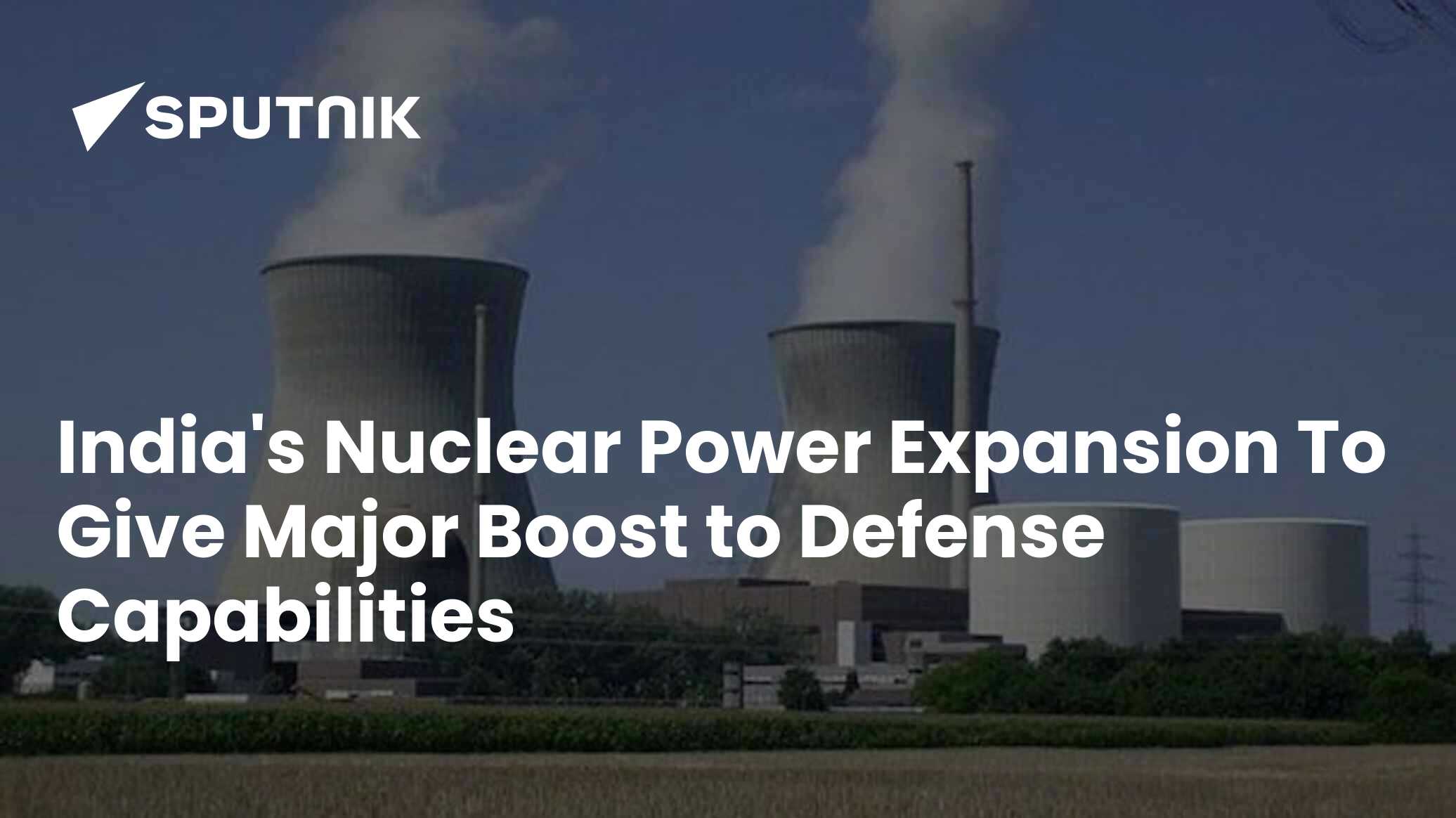India's Nuclear Power Expansion To Boost Military Defense Capabilities