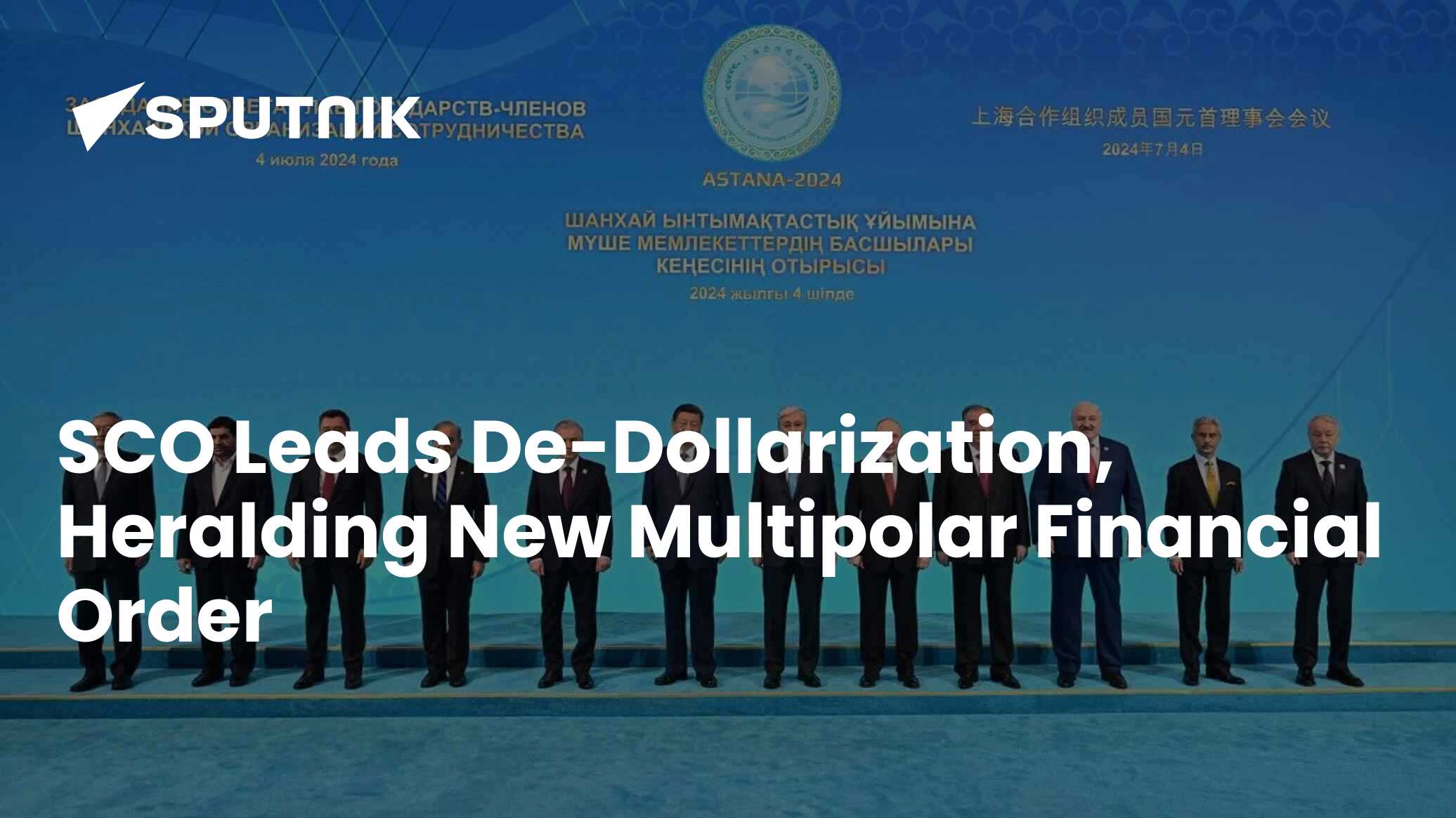 SCO Leads De-Dollarization, Heralding New Multipolar Financial Order