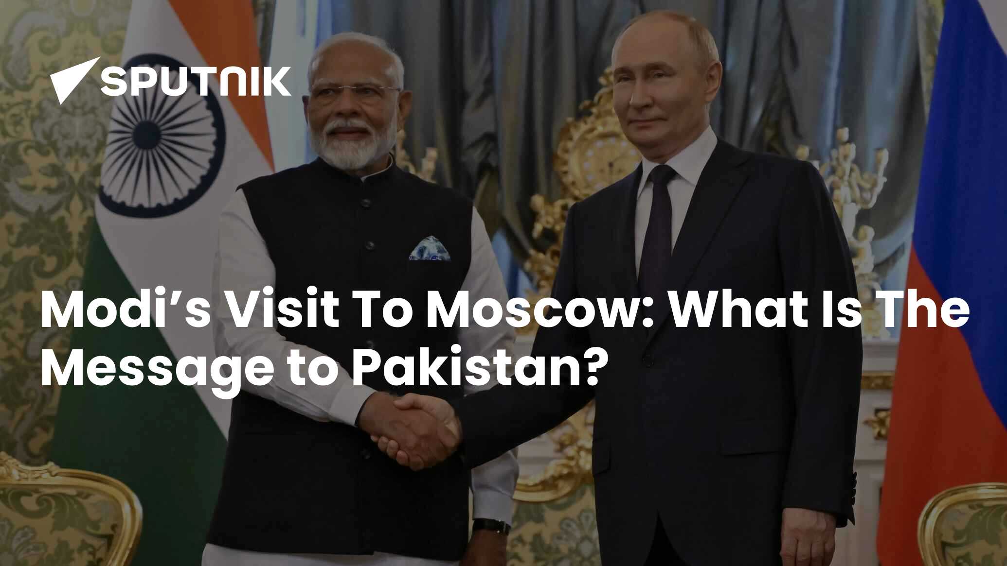 Modi’s Visit To Moscow: What Is The Message to Pakistan?