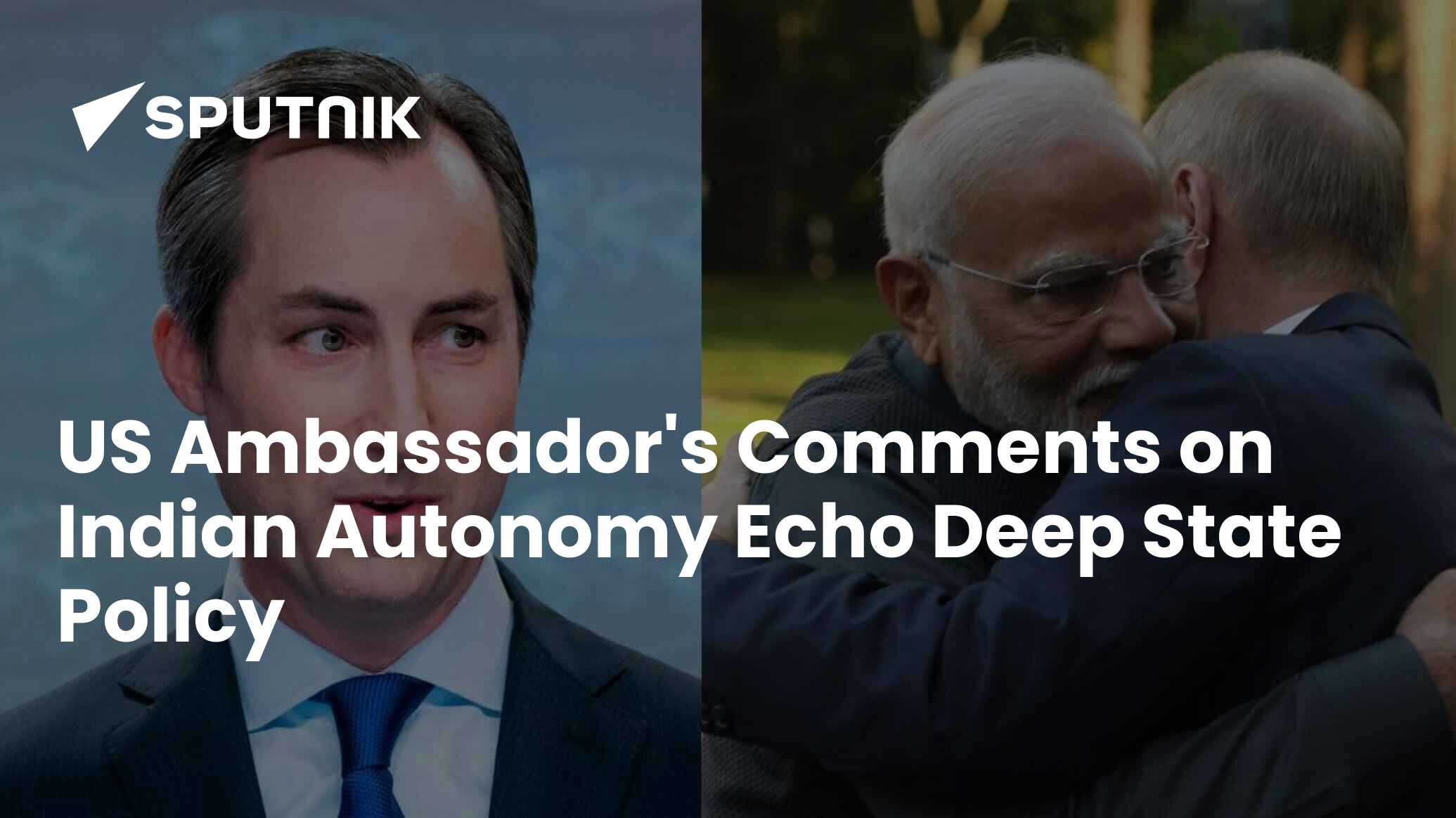 US Ambassador's Comments on Indian Autonomy Echo Deep State Policy